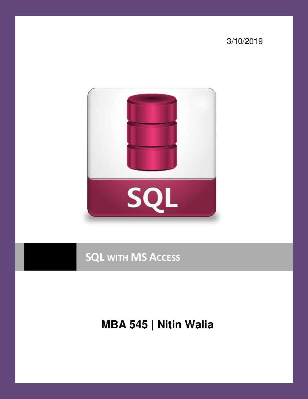 SQL with MS Access 1 - you know - Nitin Walia[Type here] [Type here] [Type here] 3/10/ MBA 545 ...