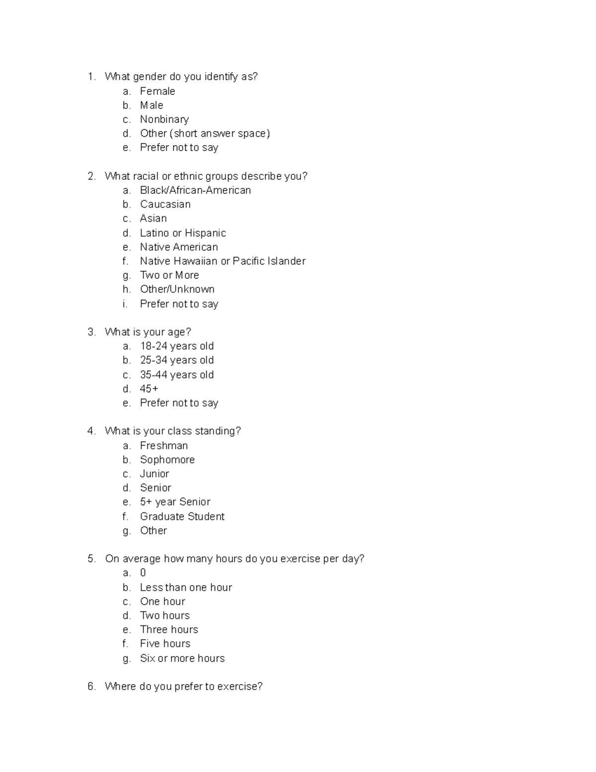 Demographic questions - What gender do you identify as? a. Female b ...