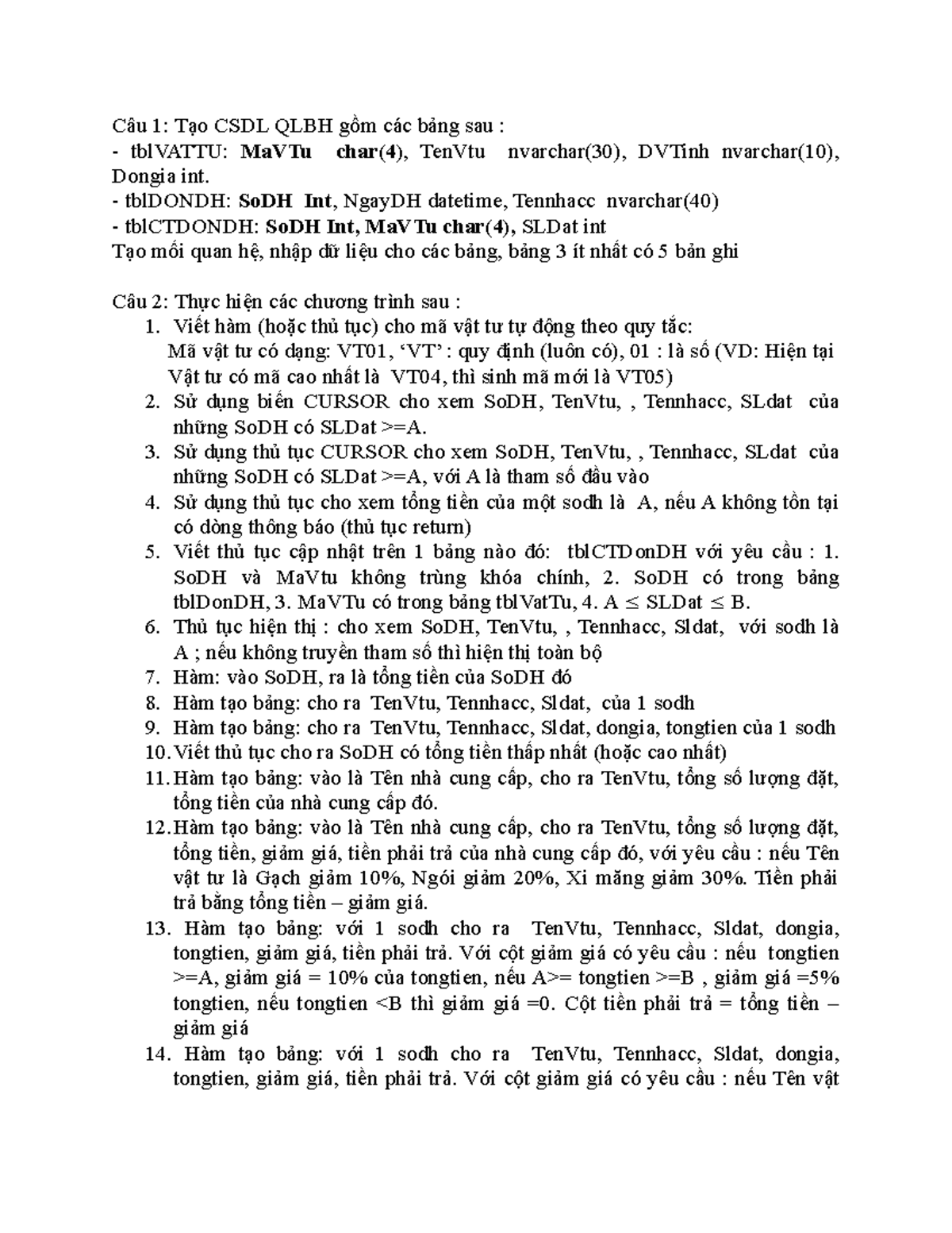 Đề cương ôn tập SQL - csdl - Câu 1: Tạo CSDL QLBH gồm các bảng sau : tblVATTU: MaVTu char(4 ...