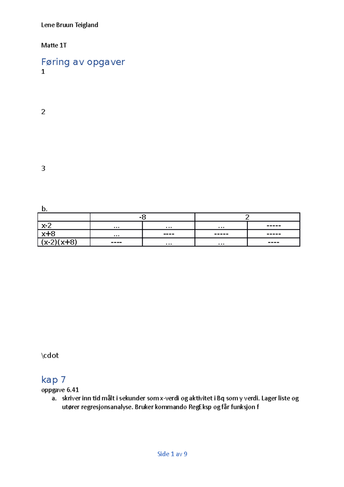 Matte 1T - Matte 1T Føring av opgaver 1 2 3 b. -8 2 x-2 ...