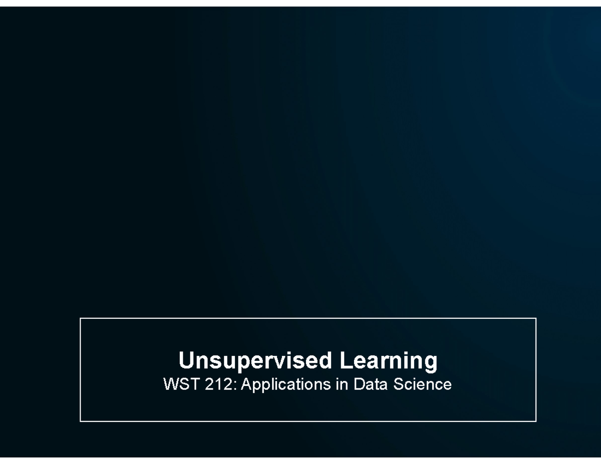 WST212 - Week 12 Lecture 1 - 2024 - Unsupervised Learning WST 212 ...