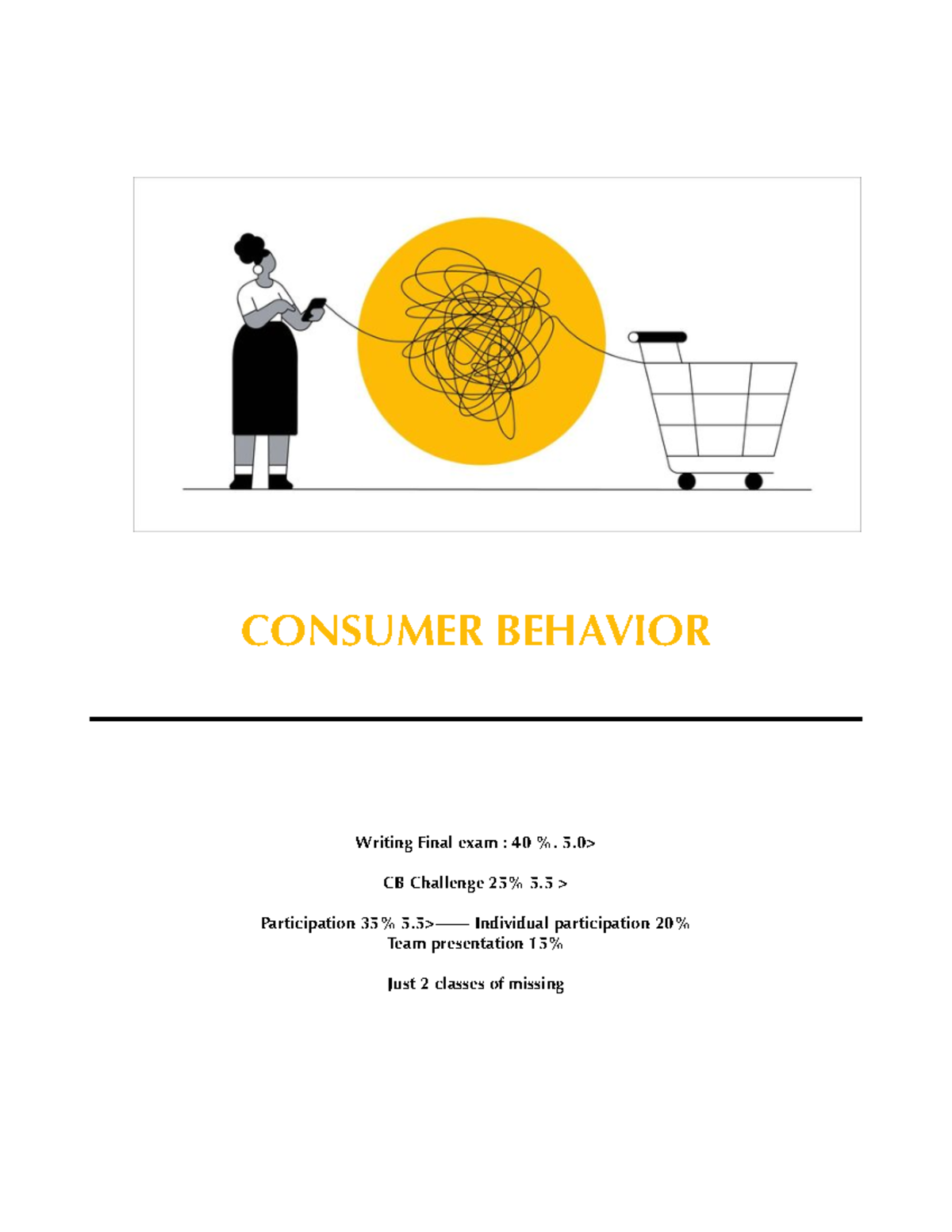 Consumer Behav - CONSUMER BEHAVIOR Writing Final exam : 40 %. 5> CB Challenge 25% 5 > - Studocu