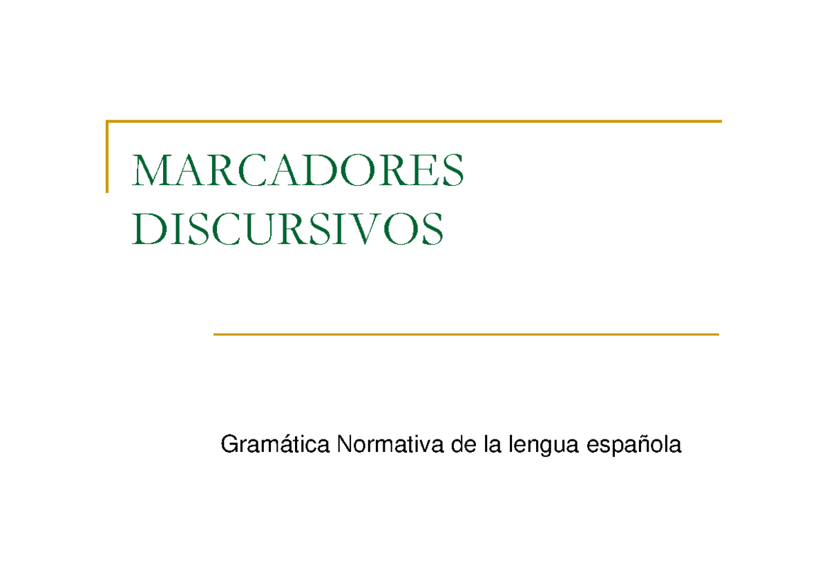 Marcadores discursivos - MARCADORES DISCURSIVOS Gramática Normativa de ...