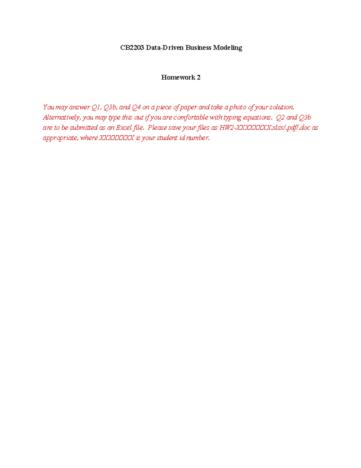 Homework 2 - CB2203 Data-Driven Business Modeling Homework 2 You may answer Q1, Q3b, and Q4 on a ...