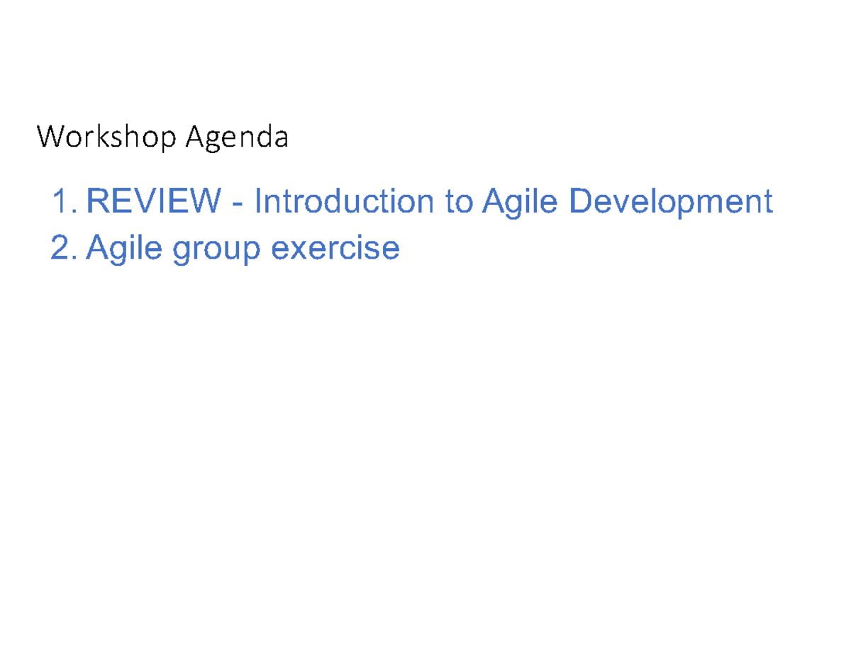 Agile workshop lecture slides - Workshop Agenda 1. REVIEW - Introduction to Agile Development 2 ...