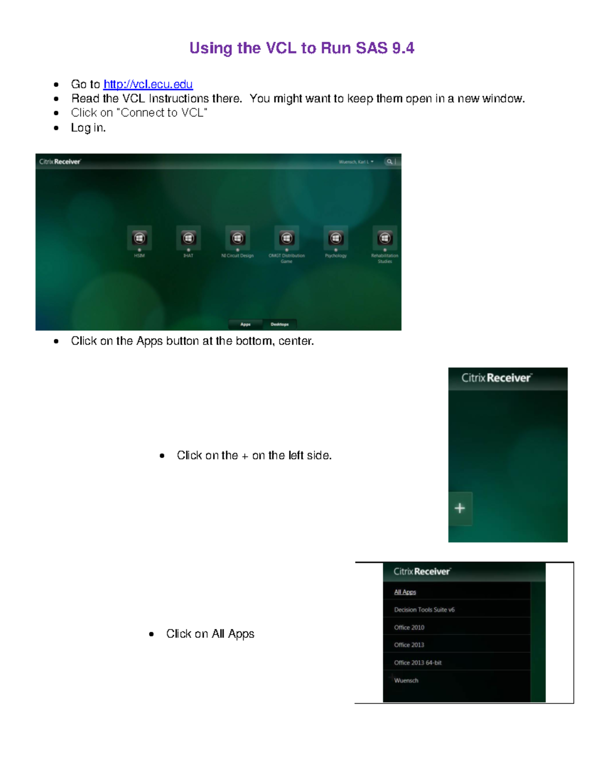 Using the VCL to Run SAS 9 - Go to vcl.ecu Read the VCL Instructions there. You might want to ...