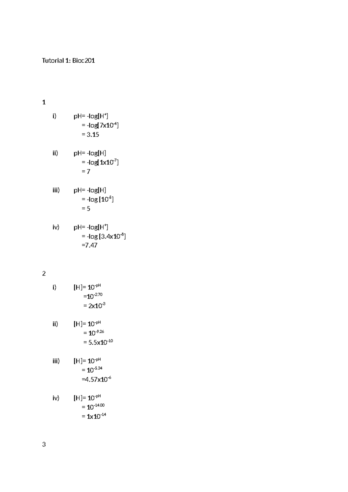 TUT1 BOIC201 - Tutorial 1: Bioc 1 i) pH= -log[H+] = -log[7x10-4] = 3. ii) pH= -log[H] = -log ...