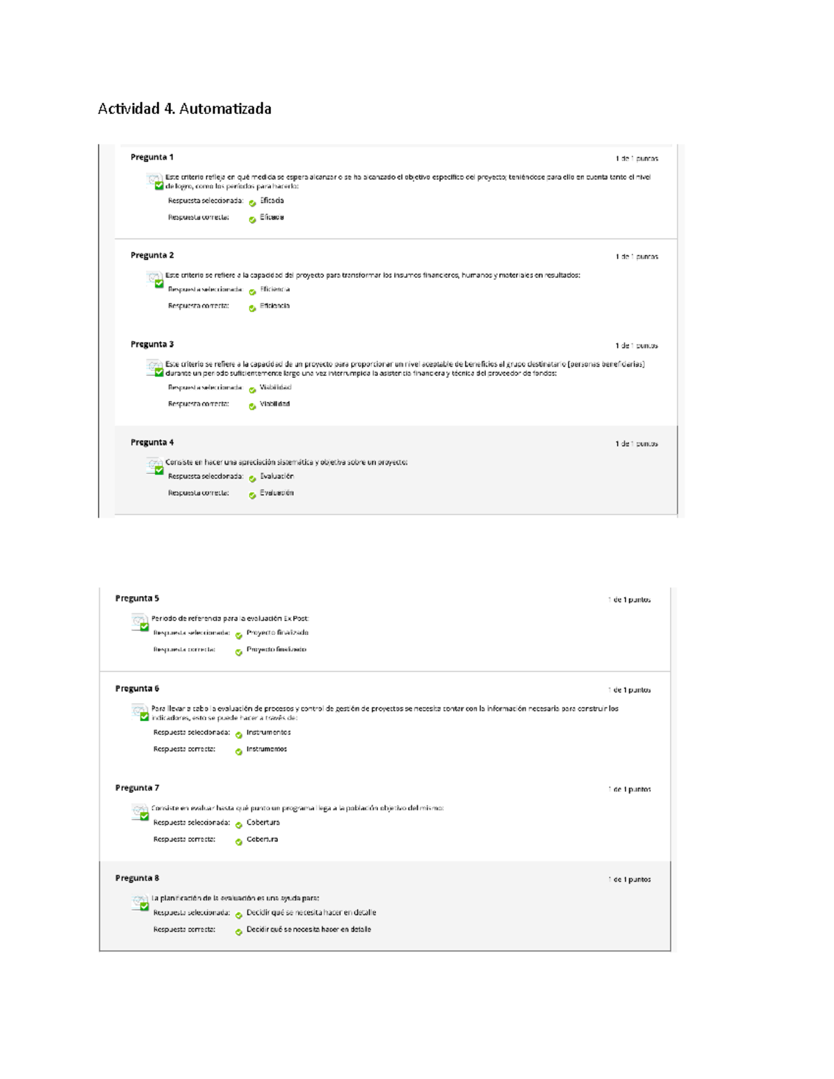 Act 4 Automatizada - Actividad 4. Automatizada Pregunta 1 1 de puntos Este criterio refleja en ...