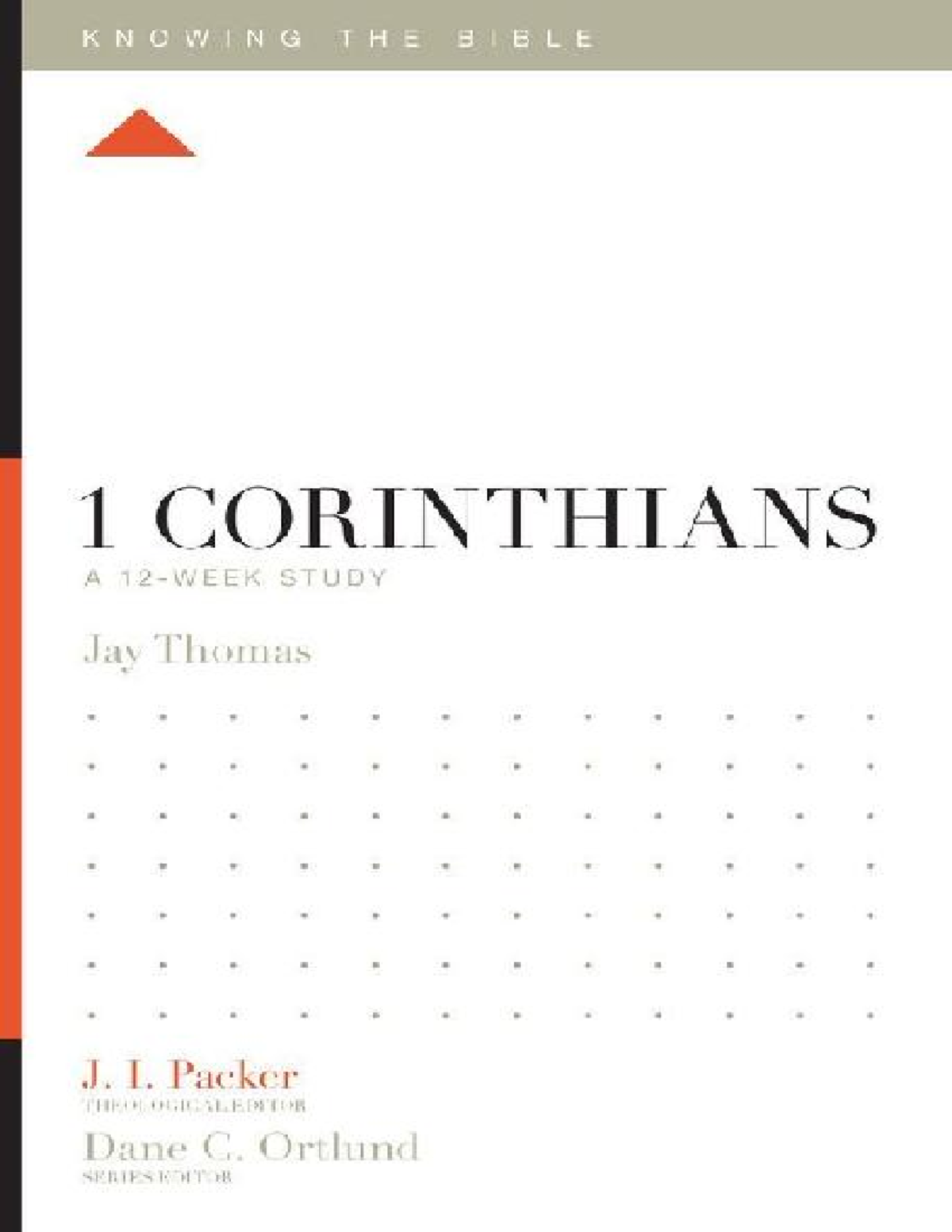 1 Corinthians A 12-Week Study (Knowing the Bible) (Jay S. Thomas, Dane ...