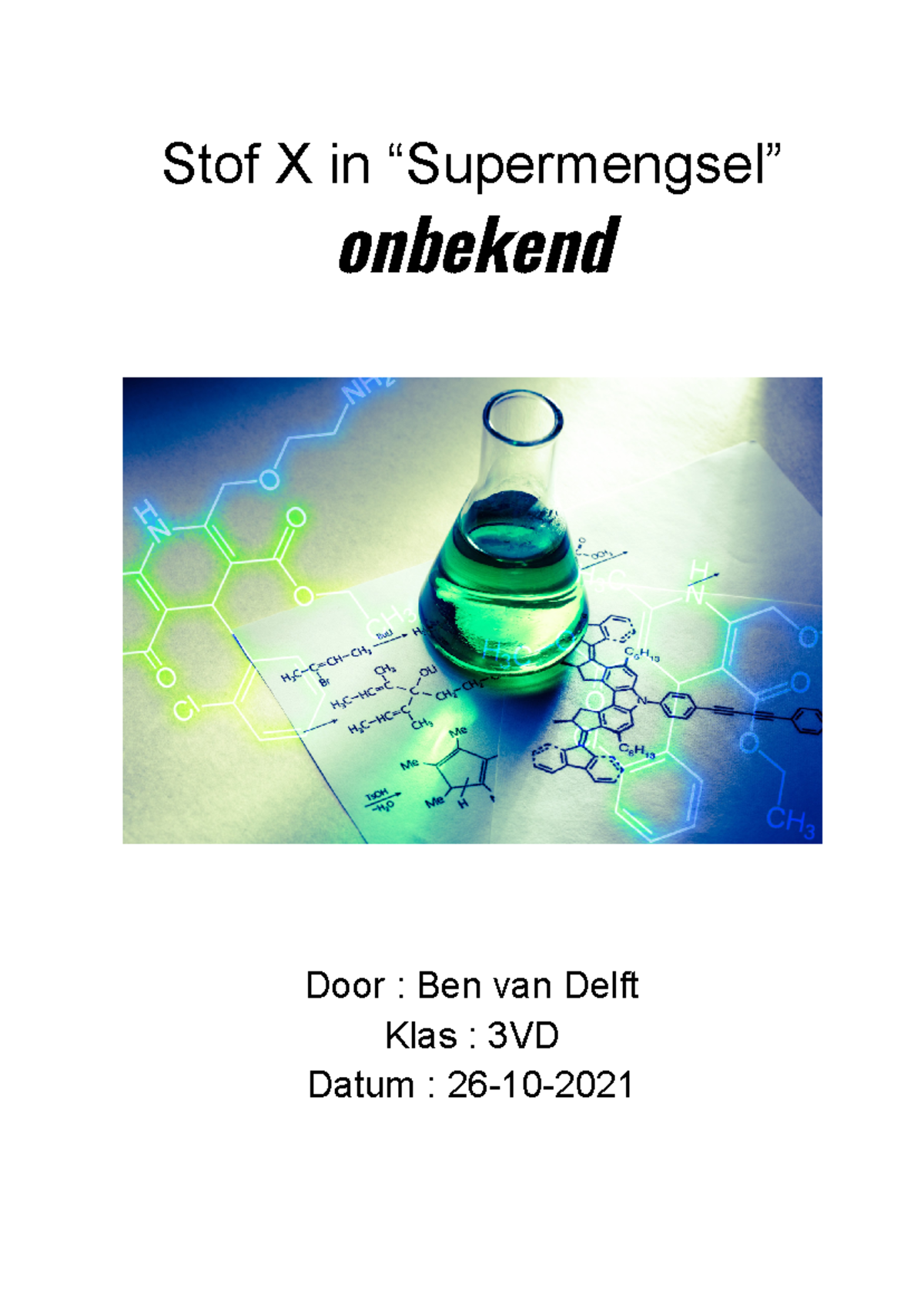 Scheikunde practicum - Stof X in “Supermengsel” onbekend Door : Ben van ...