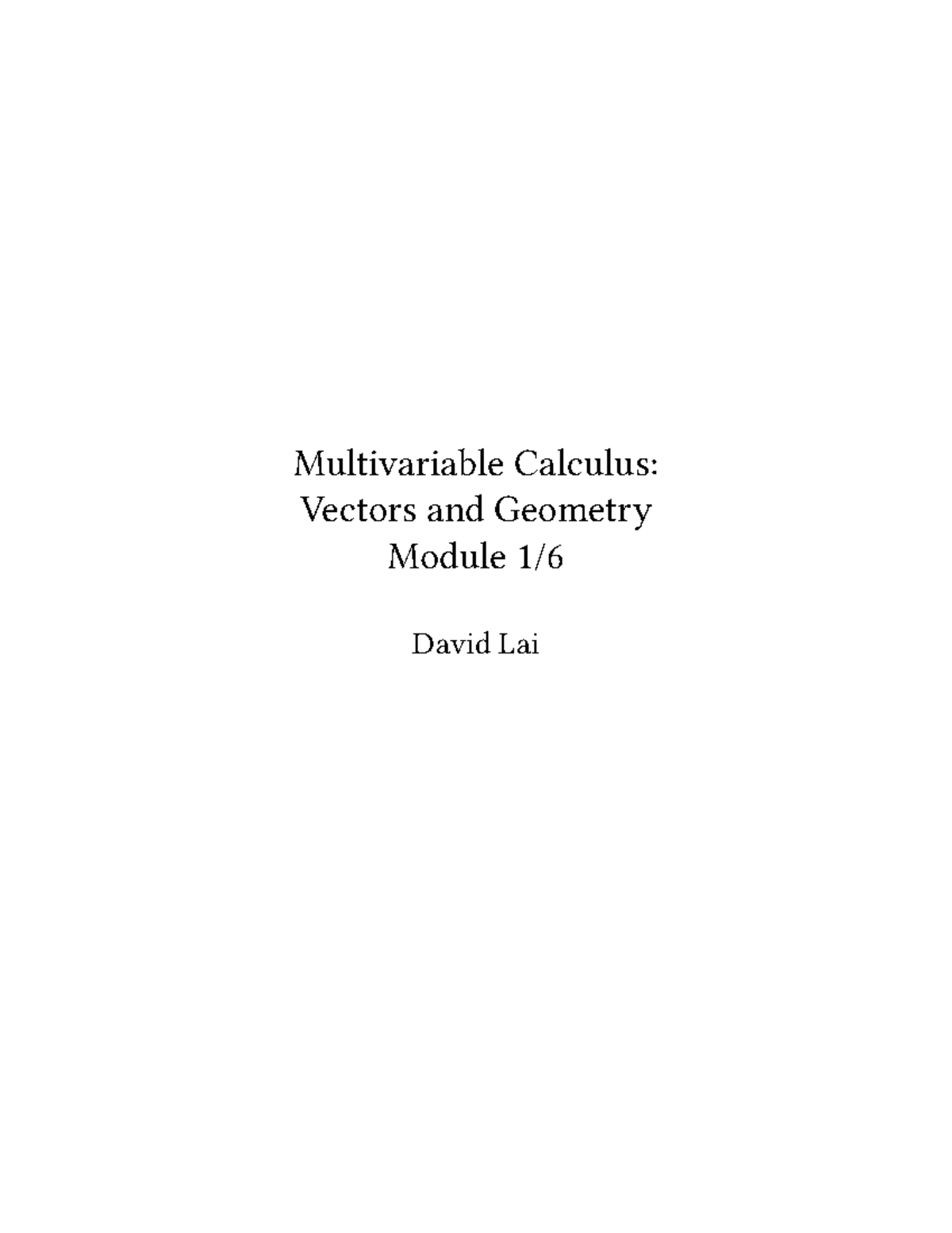 Module 1 - Multivariable Calculus: Vectors and Geometry Module 1/ David Lai License Copyright ...