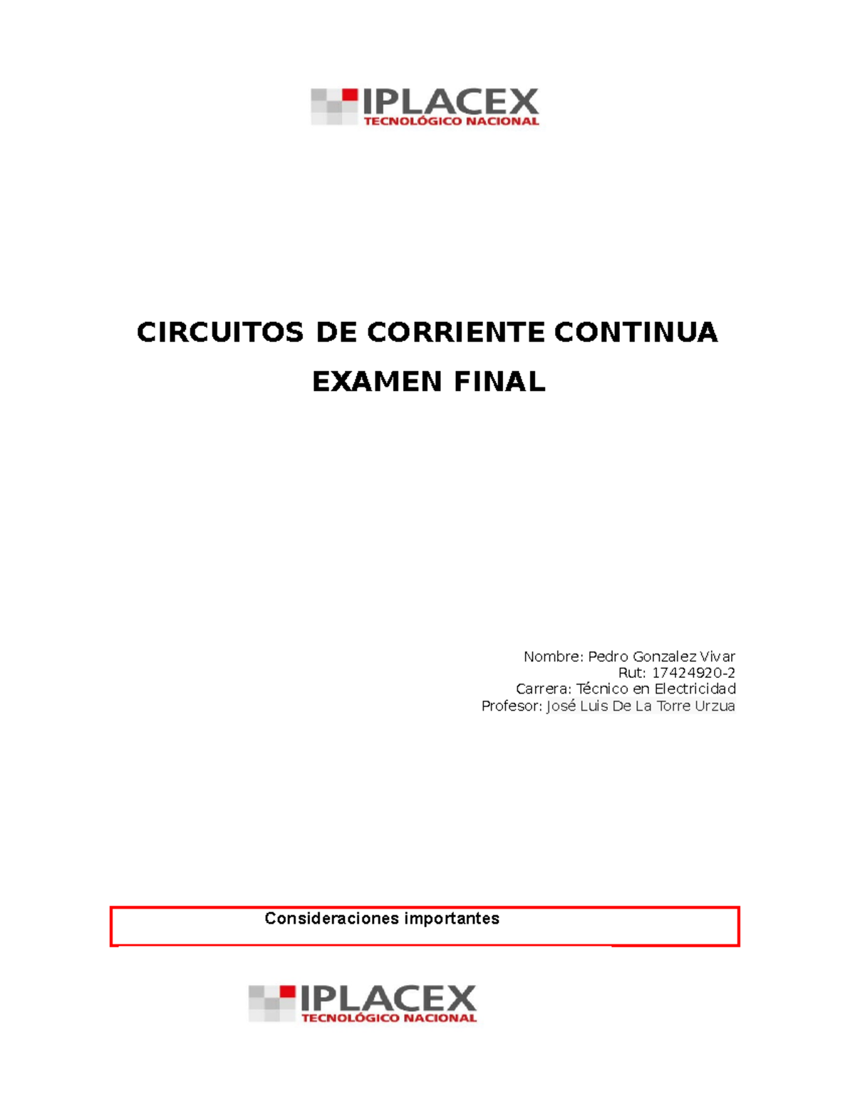 Examen - CIRCUITOS DE CORRIENTE CONTINUA EXAMEN FINAL Nombre: Pedro Gonzalez Vivar Rut: 17424920 ...