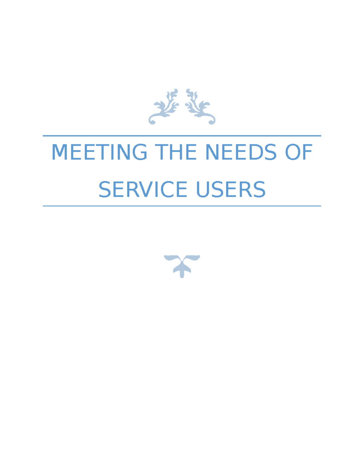 Meeting the need Task 01 - MEETING THE NEEDS OF SERVICE USERS Table of ...