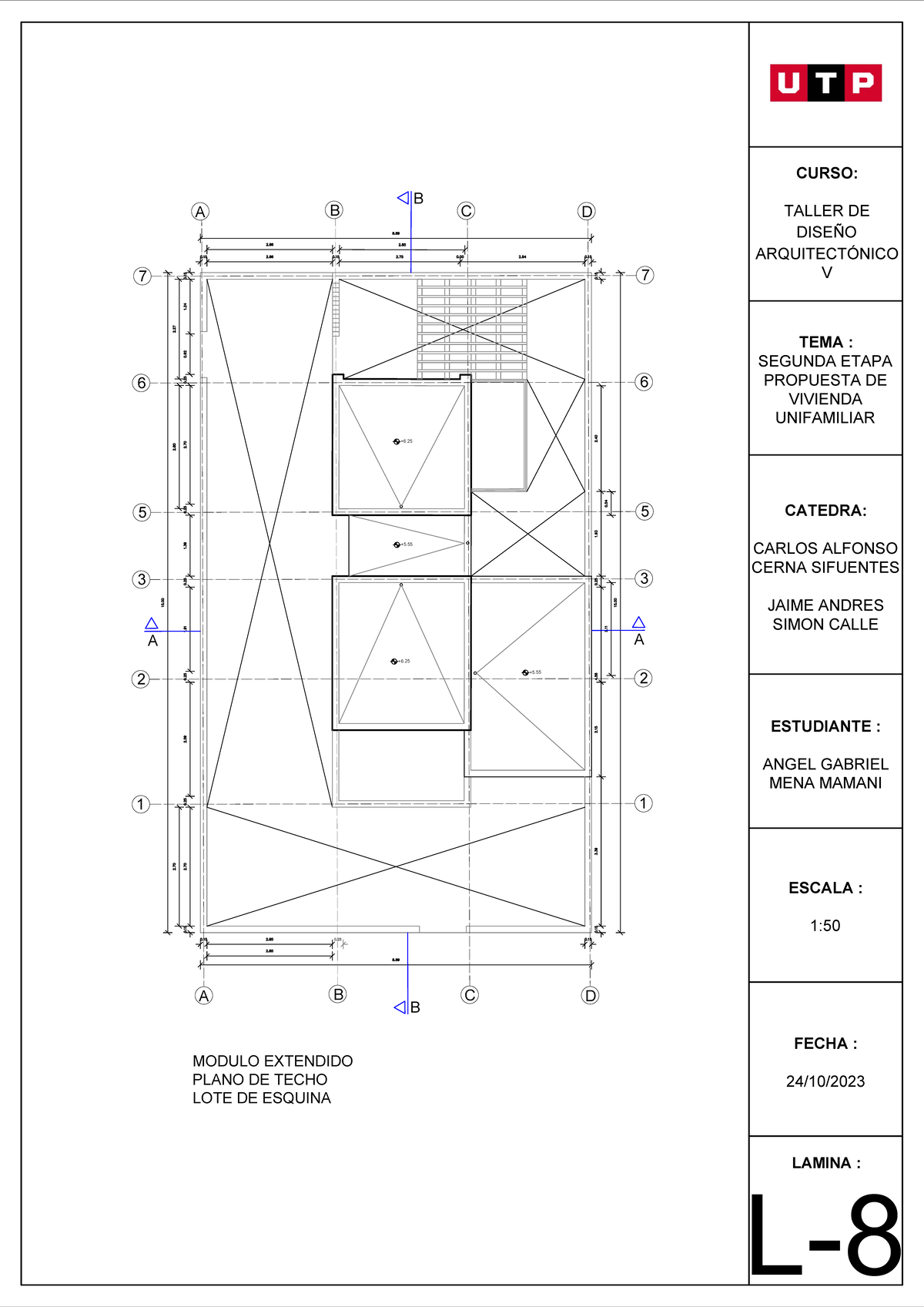 Plano DE Techo A - B B C C A A D D 1 1 2 2 3 3 5 5 6 6 7 7 +6. +6. +5. +5. B B A A MODULO ...