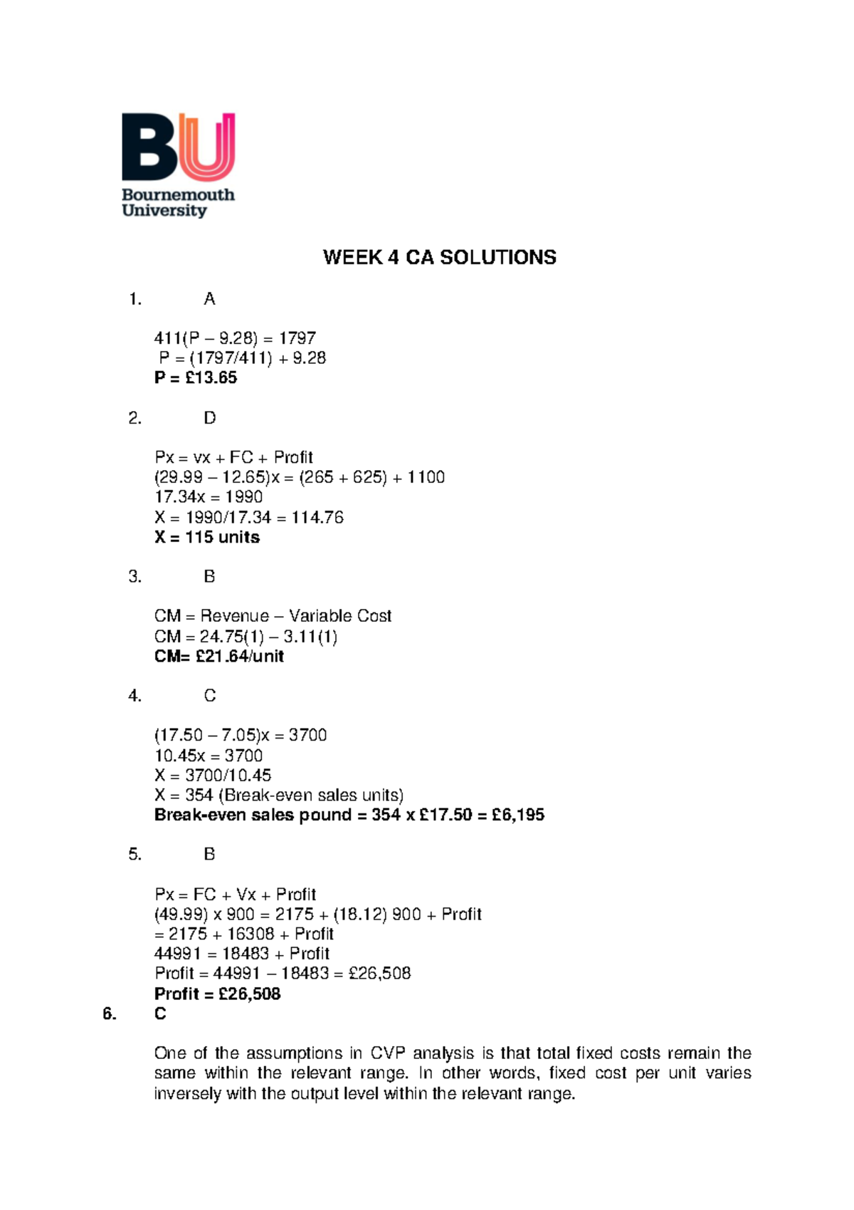 Week CA Solutions - WEEK 4 CA SOLUTIONS 1. A 411(P – 9) = 1797 P = (1797/411) + 9. P = £13. 2. D ...