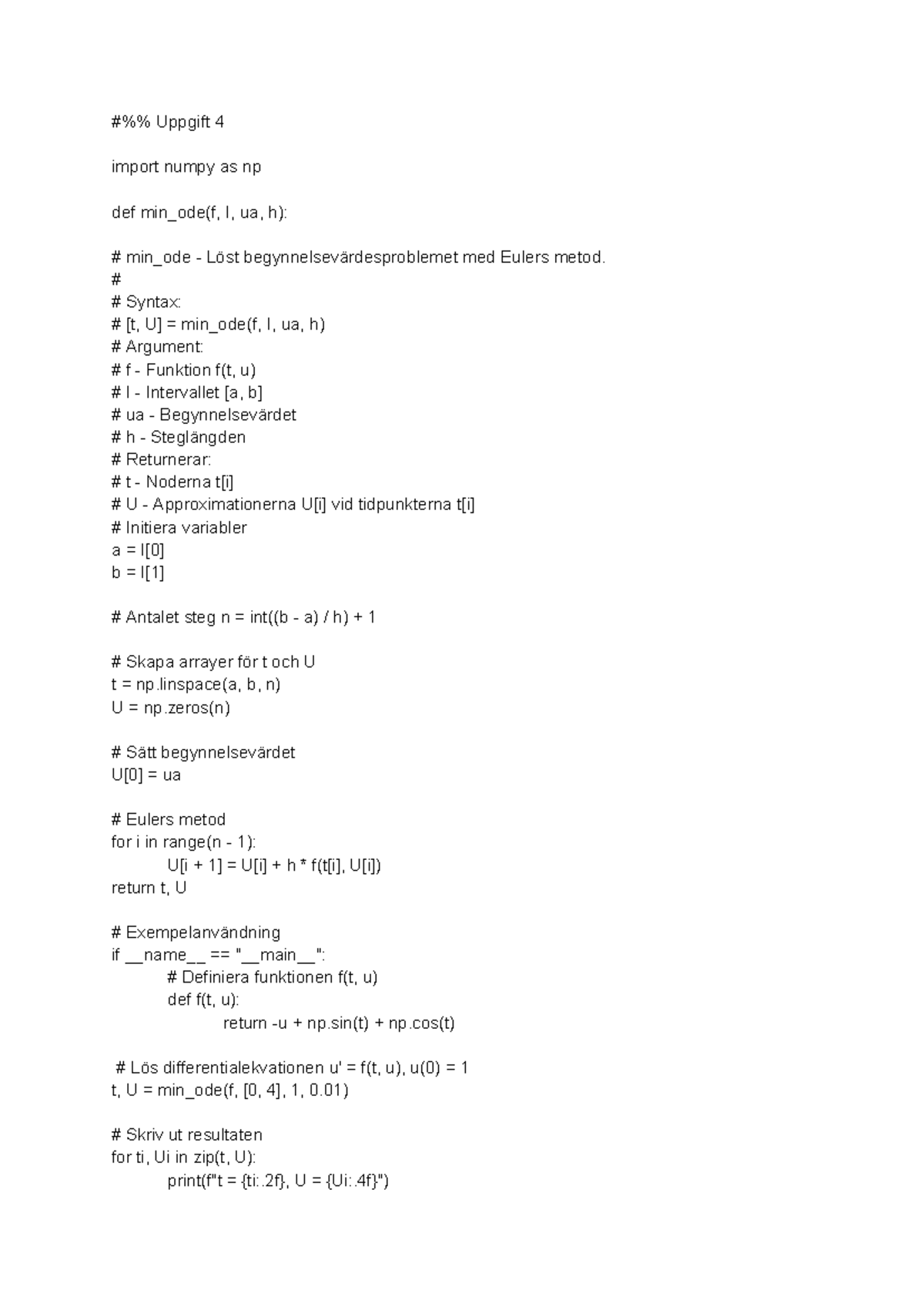 Python differentialekvationer - #%% Uppgift 4 import numpy as np def ...