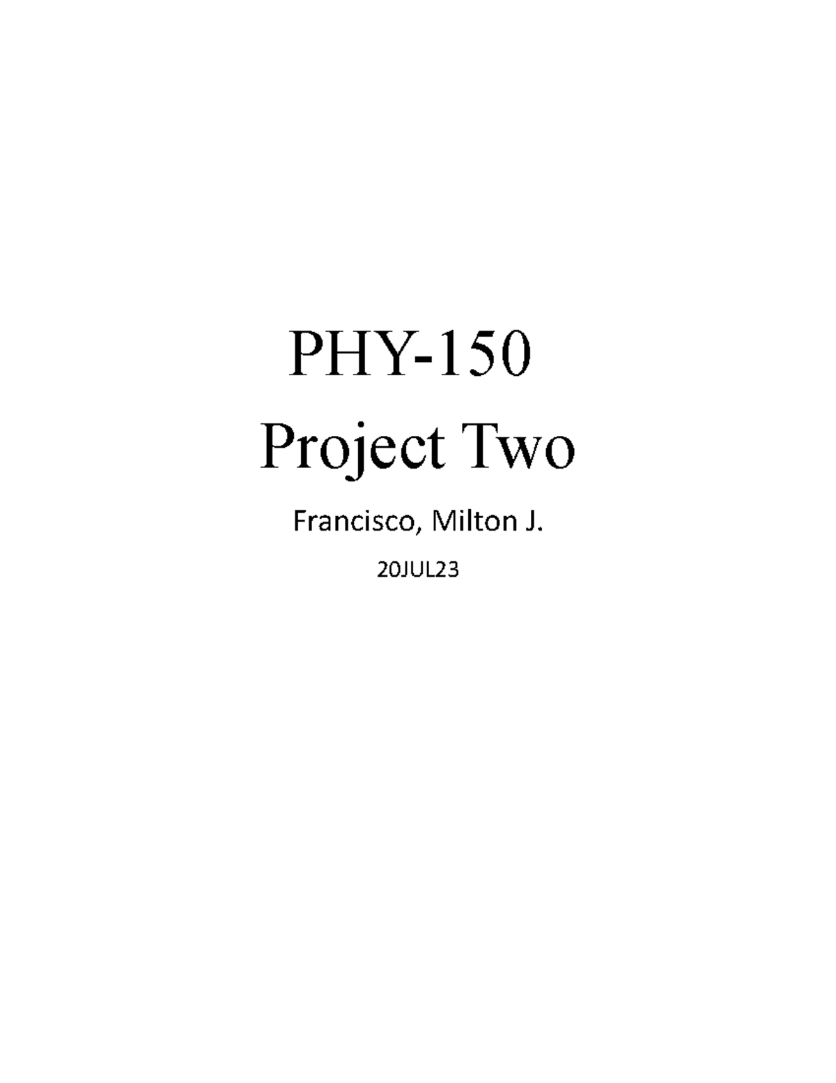 PHY-150 Project Two - PHY- Project Two Francisco, Milton J. 20JUL Newtons Laws of Motion Newton ...