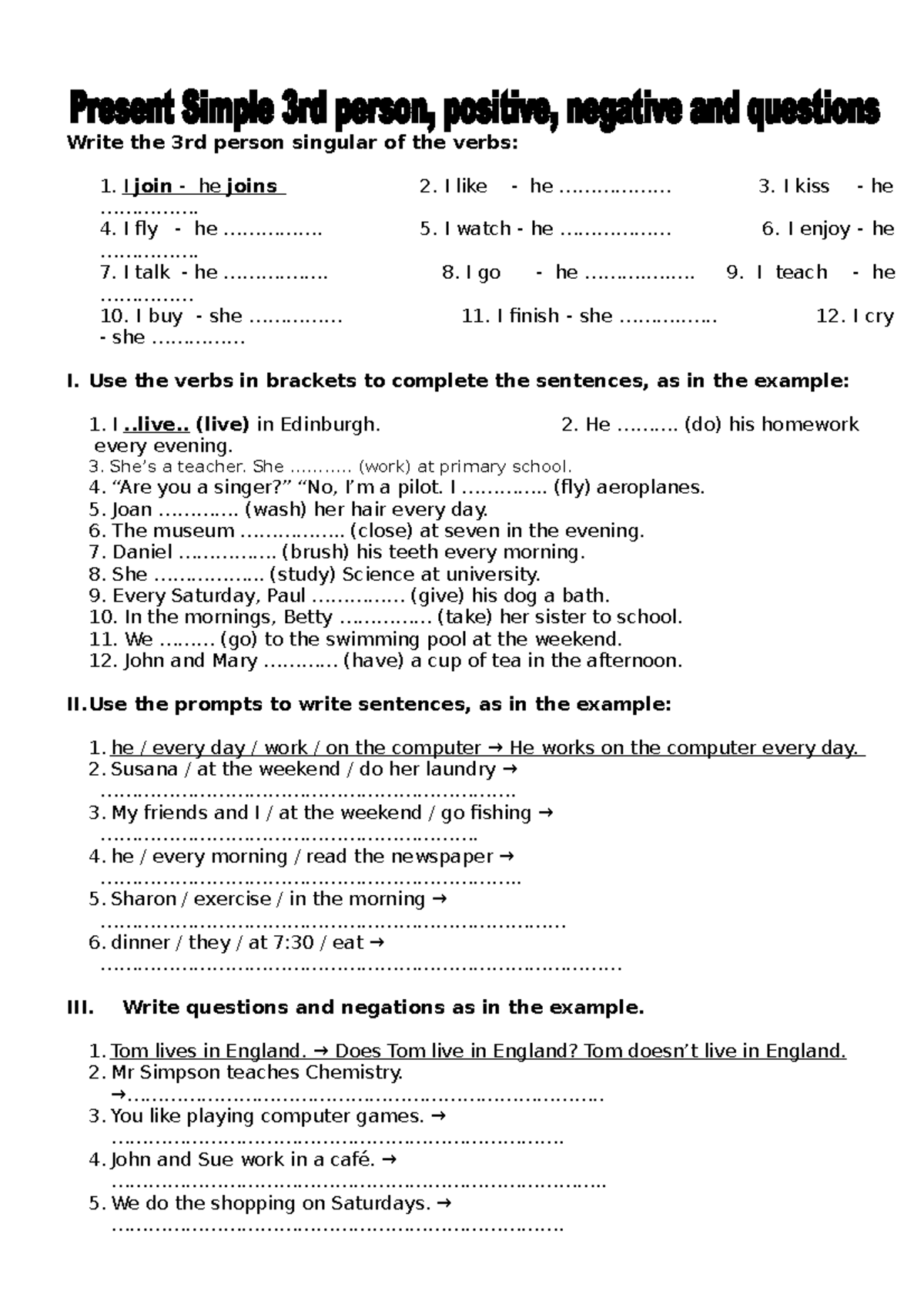 Present Simple - Write the 3rd person singular of the verbs: I join - he joins 2. I like - he ...