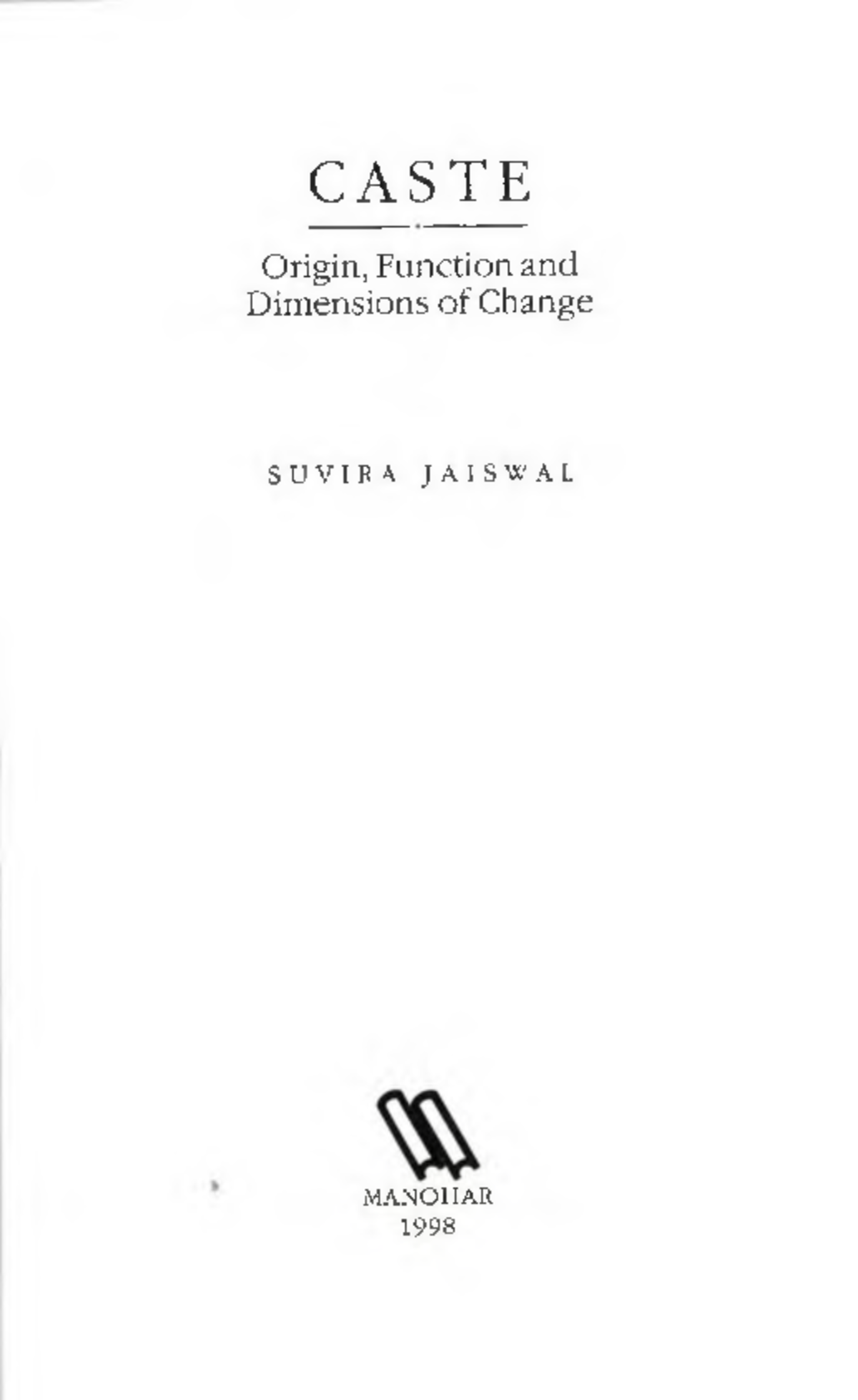 Jaiswal, Suvira, Caste Origin, Function and Dimensions of Change(2000 ...