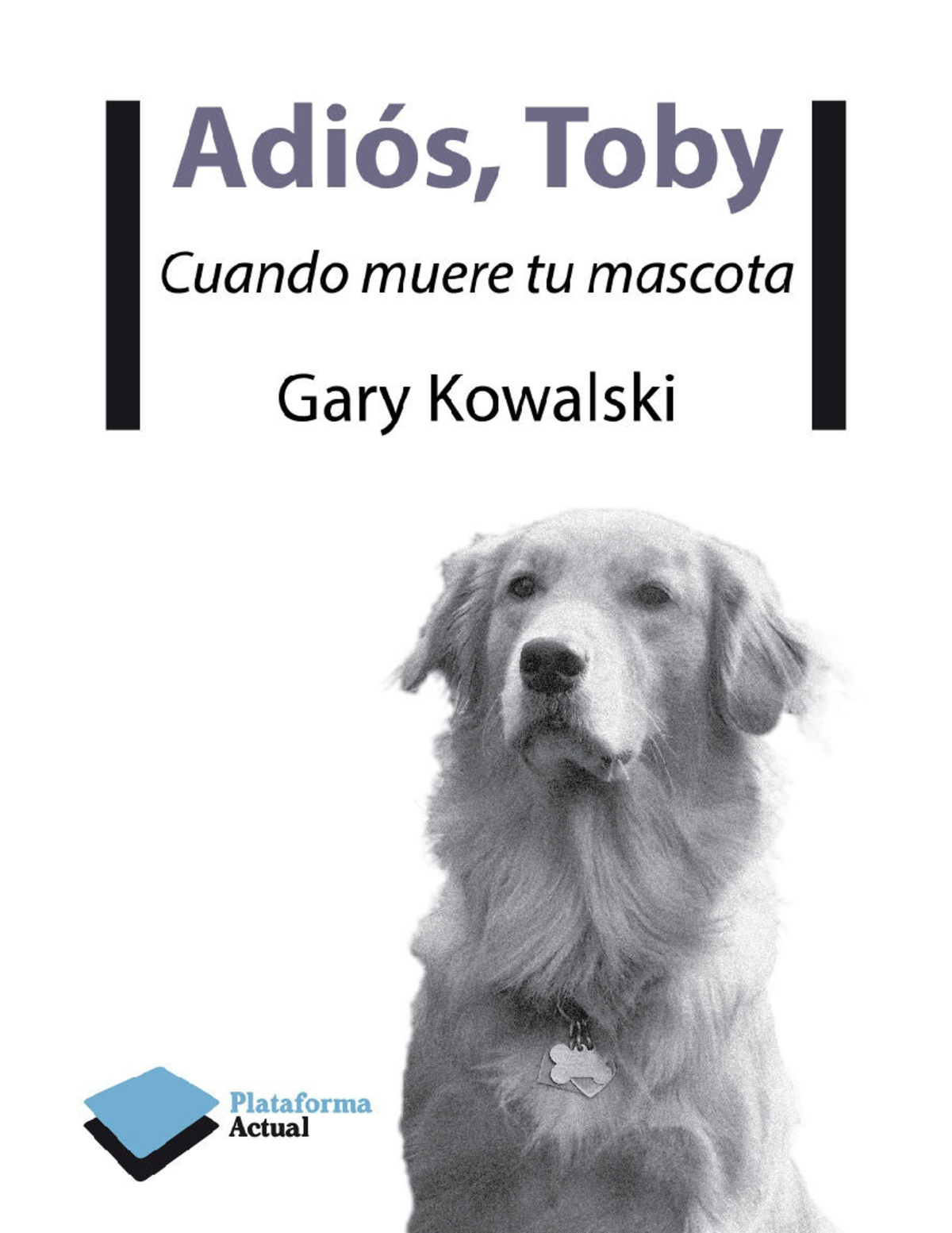 Adiós, Toby. Cuando muere tu mascota.pdf · versión 1 - Adiós, Toby Cuando muere tu mascota Gary ...