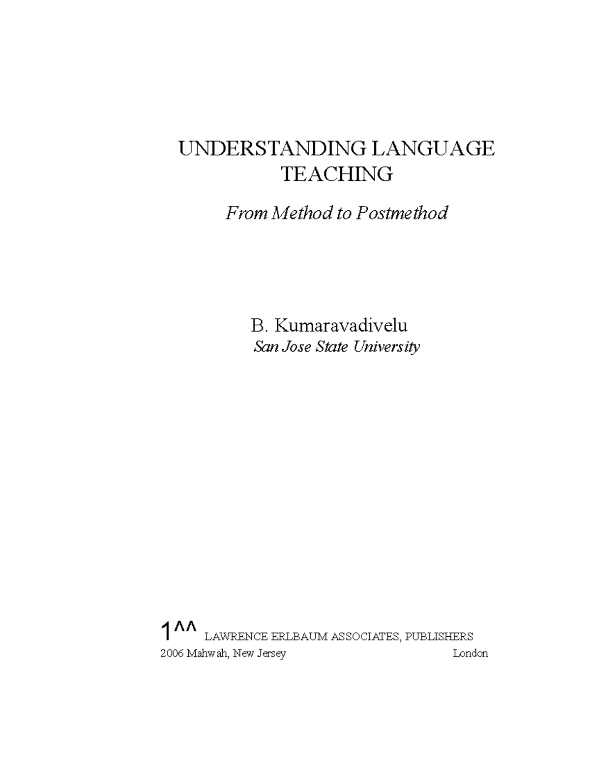 UNDERSTANDING LANGUAGE TEACHING - UNDERSTANDING LANGUAGE TEACHING From Method to Postmethod B ...