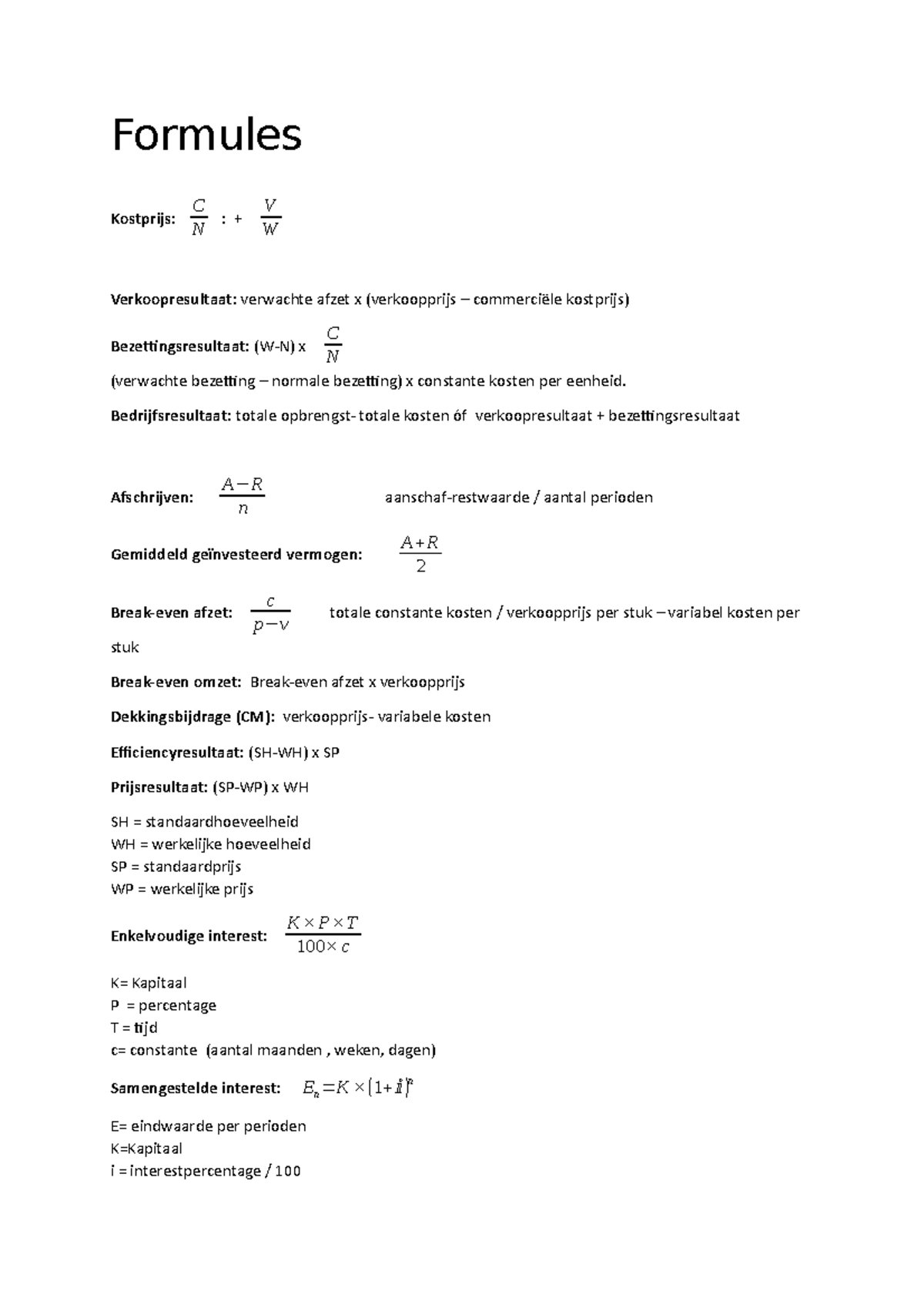 Formules - Formules Kostprijs: C N : + V W Verkoopresultaat : verwachte ...