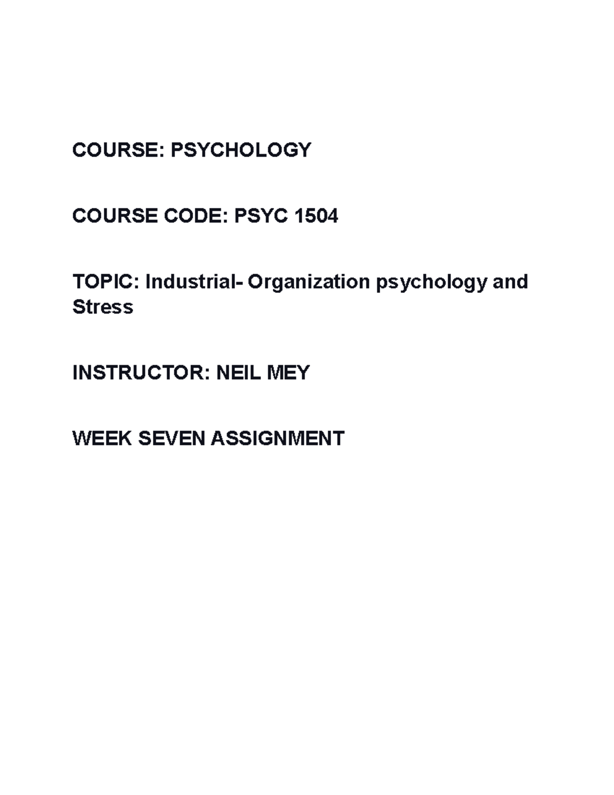 W A WEEK 7 - written assignment - COURSE: PSYCHOLOGY COURSE CODE: PSYC 1504 TOPIC: Industrial ...