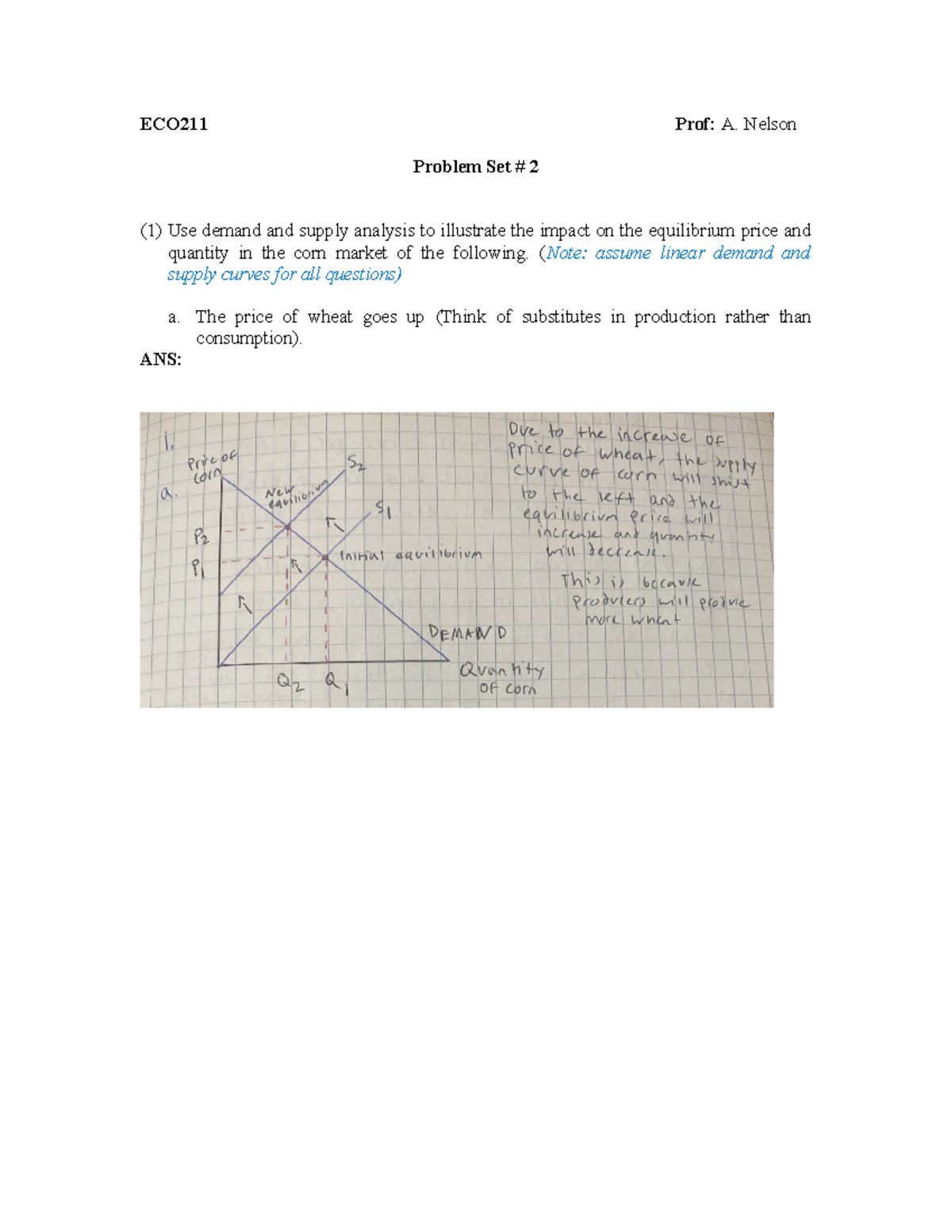 Problem set 2 answers - ECO211 Prof: A. Nelson Problem Set # 2 (1) Use demand and supply ...