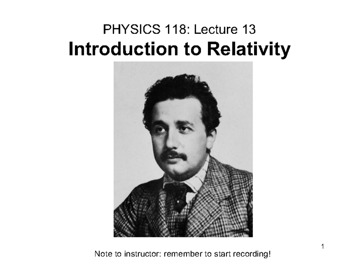 Lecture 13 Intro to Relativity - PHYSICS 118: Lecture 13 Introduction ...