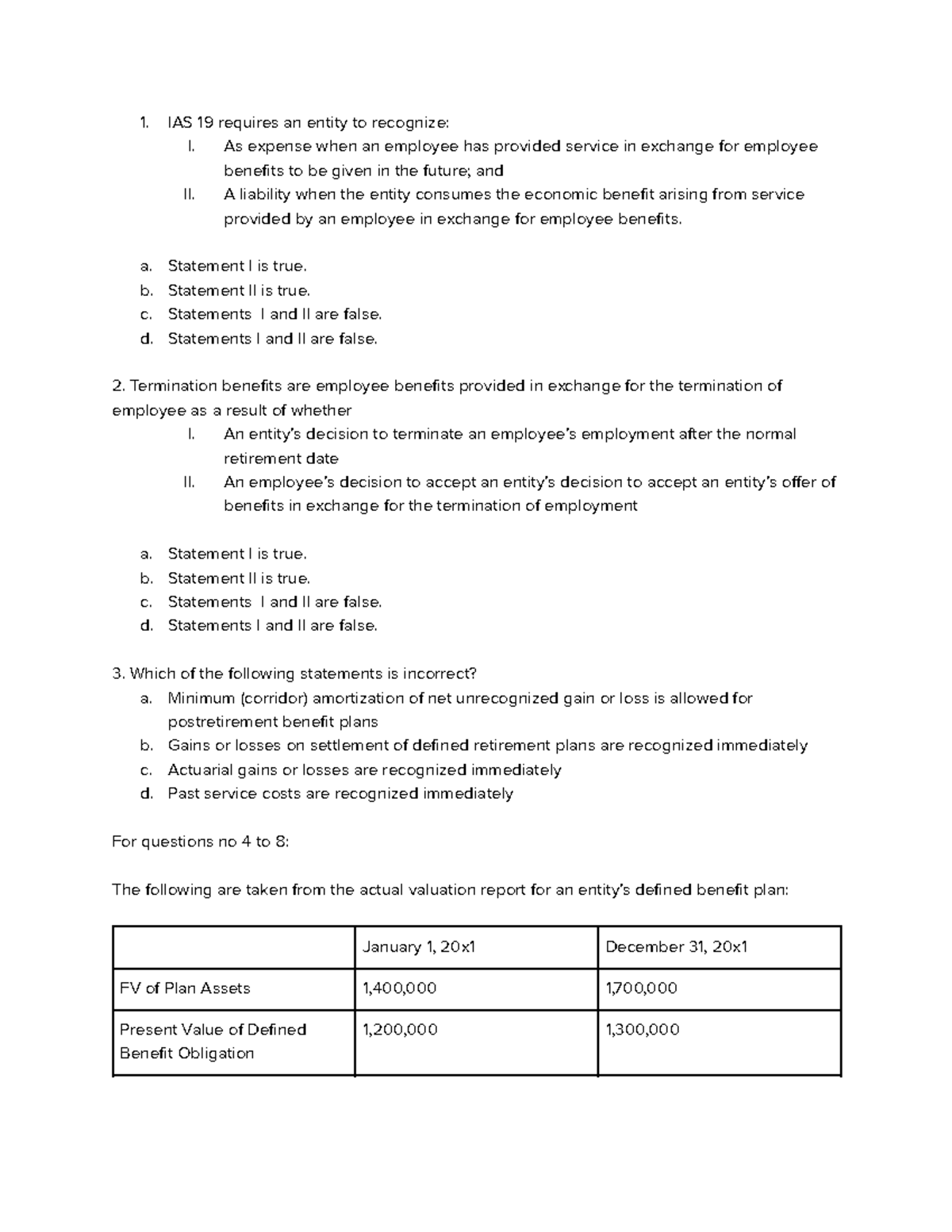 FAR Final Exam - IAS 19 requires an entity to recognize: I. As expense ...