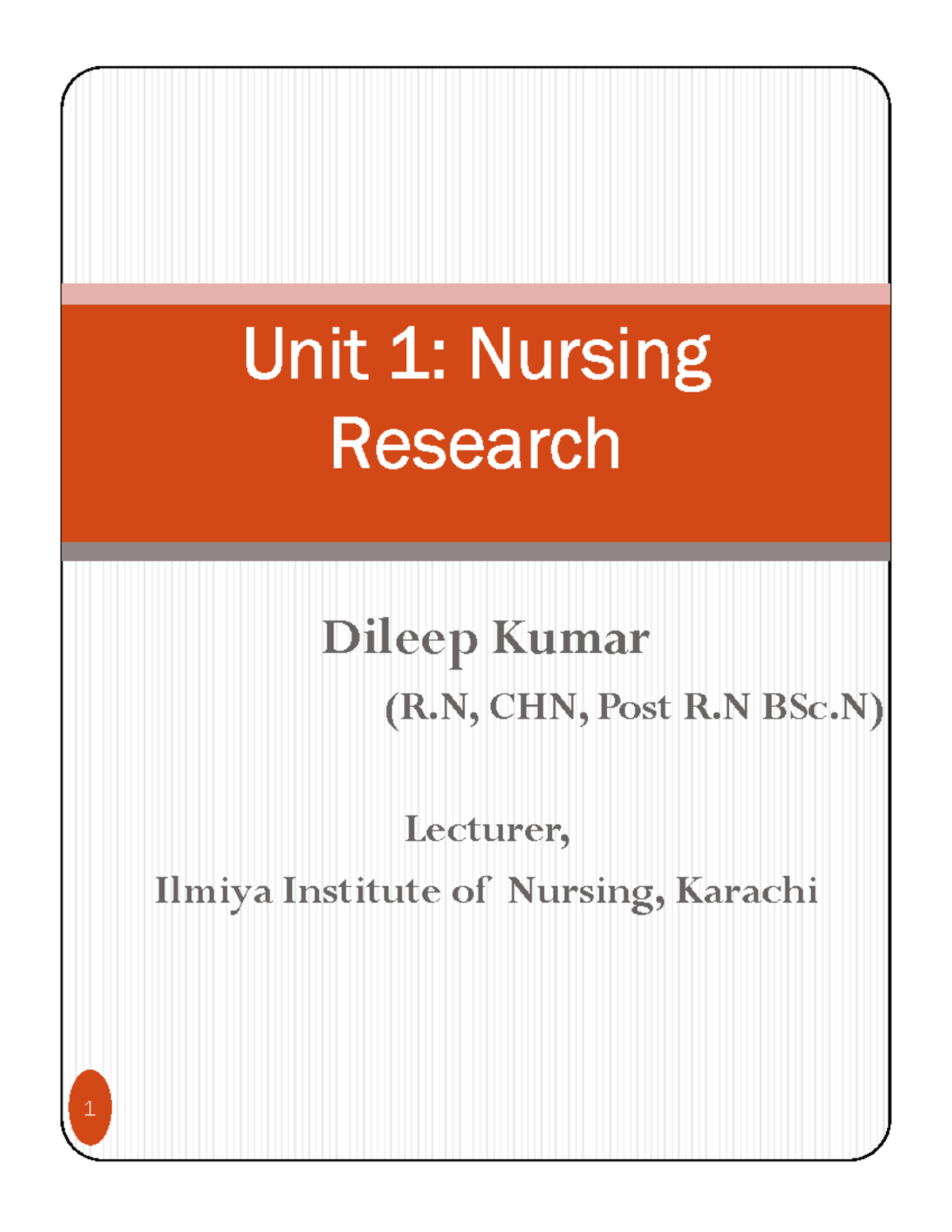 Research Unit I 1 Unit 1 Nursing Research Dileep Kumar R CHN