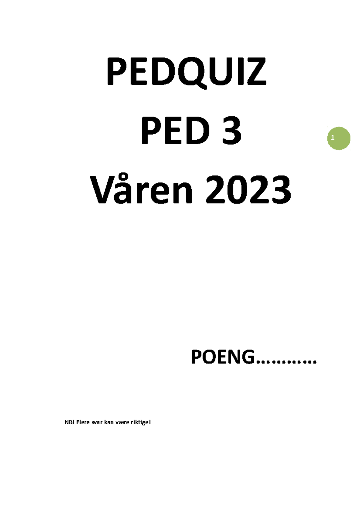 Ped- Qviss vår 2023 PED3 - PEDQUIZ PED 3 Våren 2023 POENG............ NB! Flere svar kan være ...
