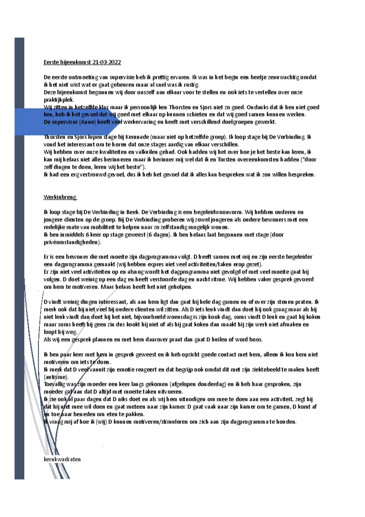 Reflectie alemaal - Supervisie verslagen van alle bijeenkomsten - Eerste bijeenkomst 21-03- De ...