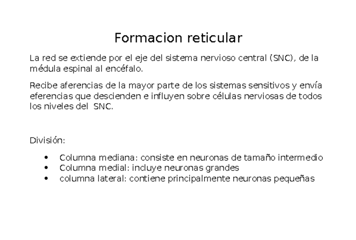 Flashcards Sistema limbico - Formacion reticular La red se extiende por ...
