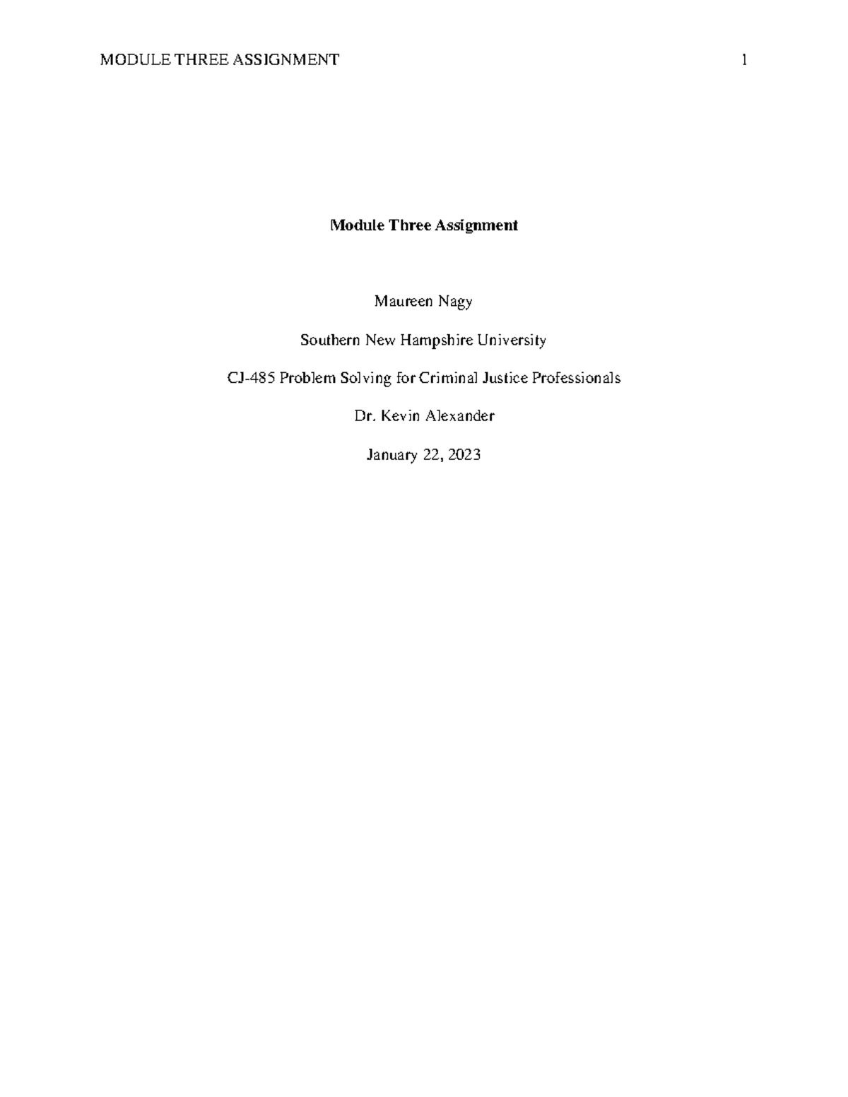 CJ 485 Module Three Assignment - MODULE THREE ASSIGNMENT 1 Module Three Assignment Maureen Nagy ...