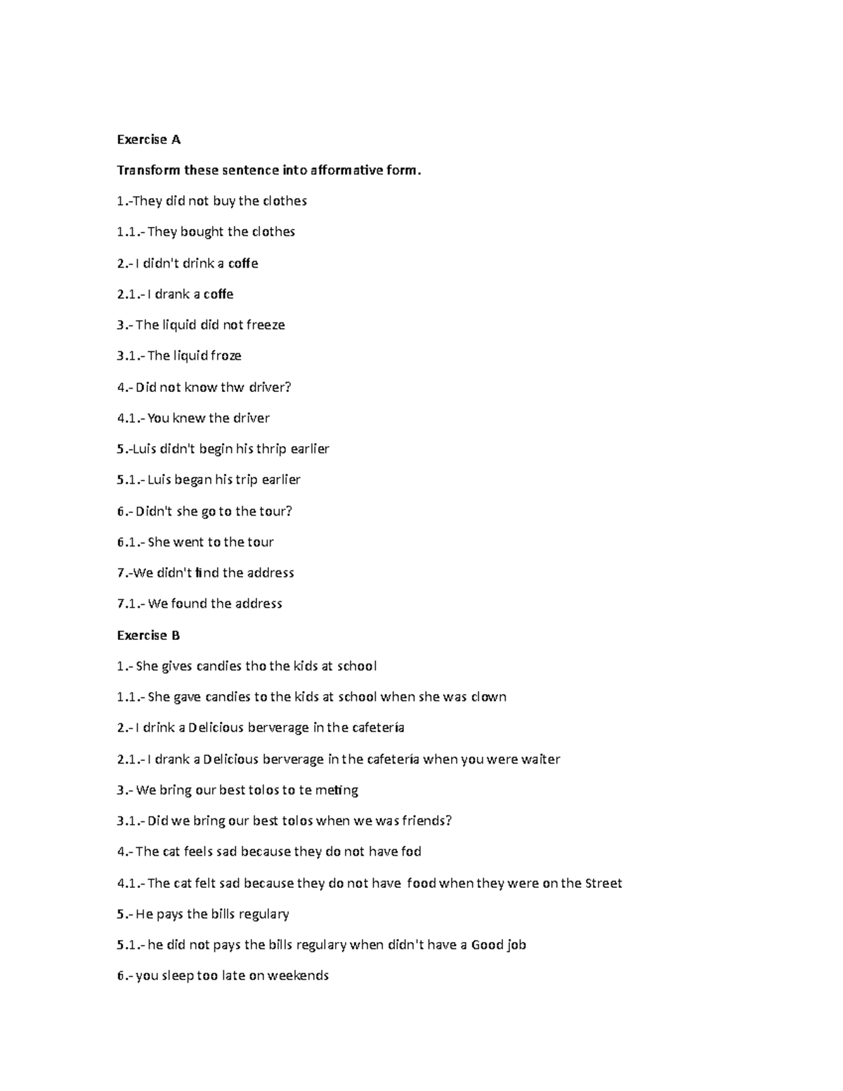 Oraciones de ingles - Exercise A Transform these sentence into ...