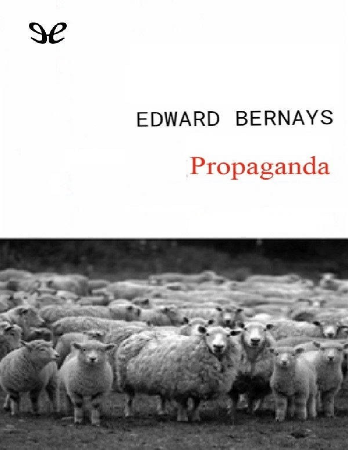 Propaganda (Edward Bernays) (Z-Library)-2 - Índice Propaganda ...