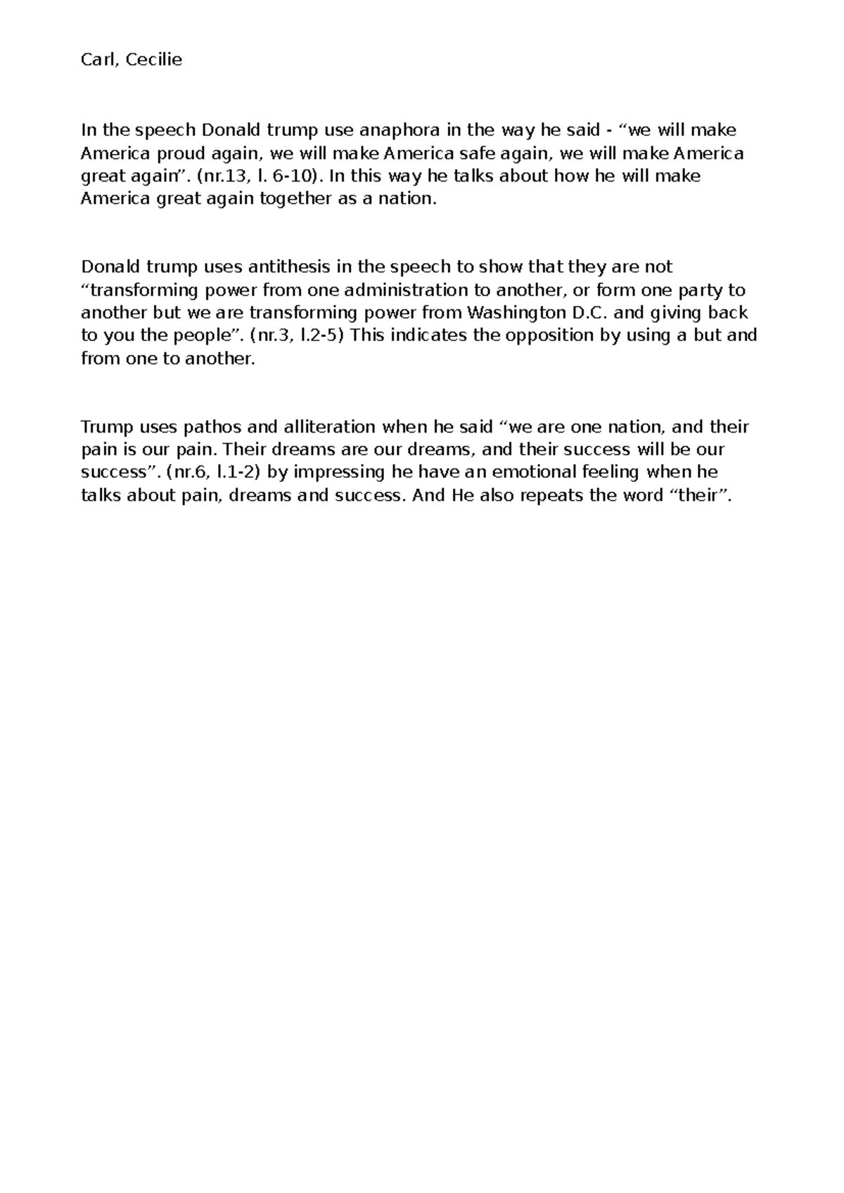 In the speech Donald trump use anaphora in the way he said - (nr, l. 6 ...
