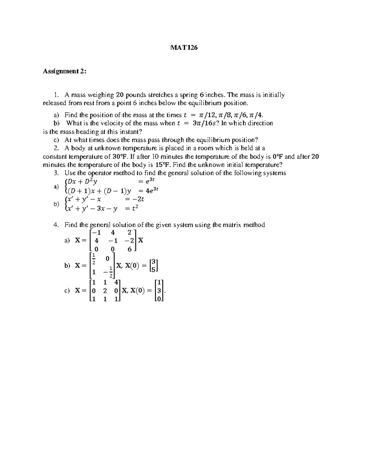 MAT126 Ass2 - MAT Assignment 2 : 1. A mass weighing 20 pounds stretches a spring 6 inches. The ...