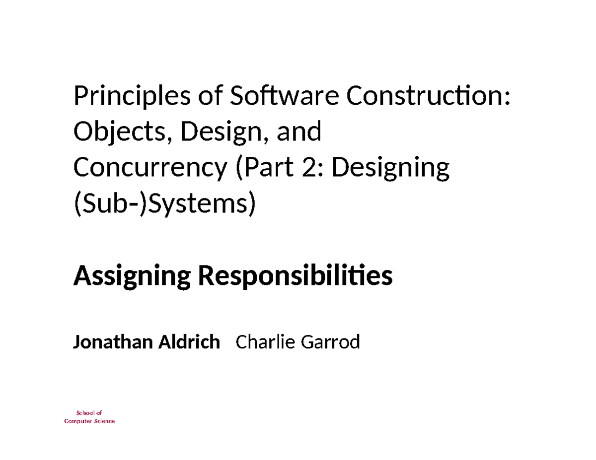 03b-assigning-responsibilities - Principles of Software Construction: Objects, Design, and - Studocu