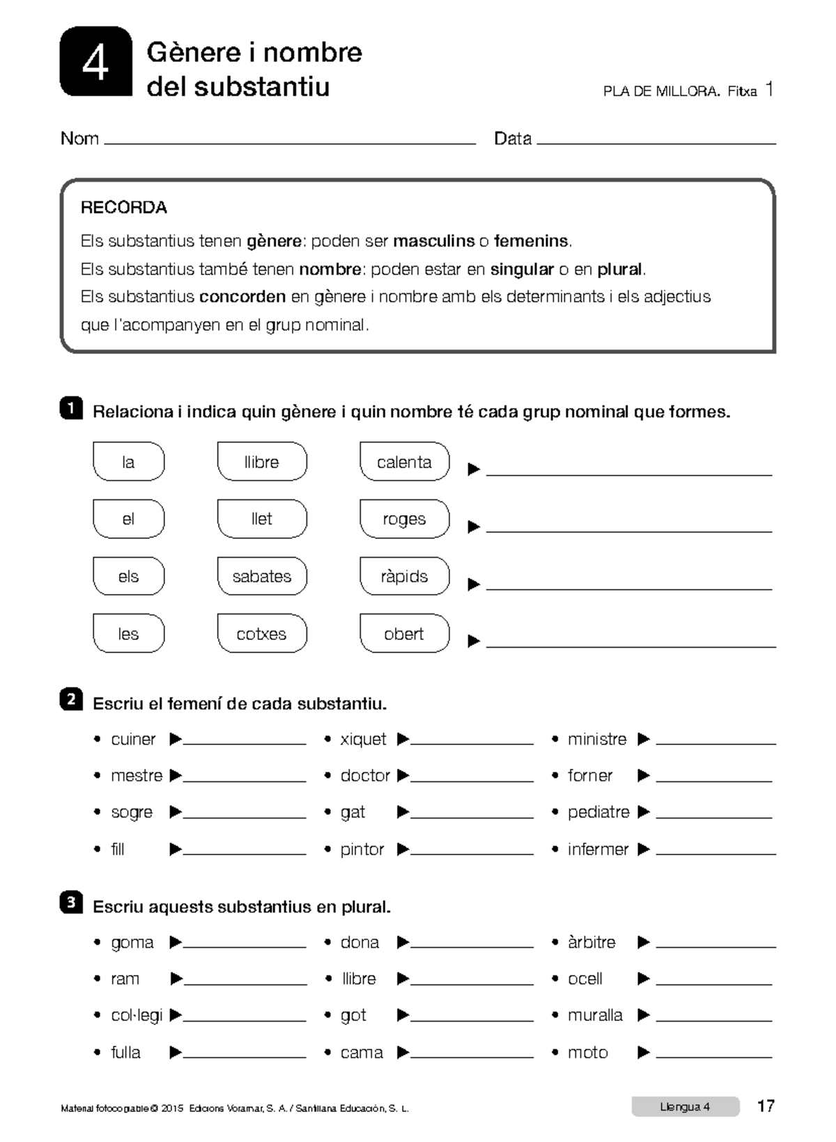 TEMA 4 - SSS - Nom Data PLA DE MILLORA. Fitxa 1 Gènere i nombre del substantiu 4 RECORDA Els ...