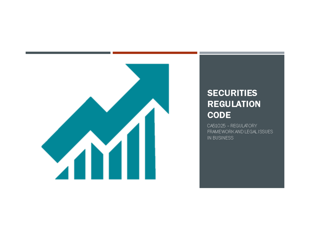 CA51025 Securities Regulation Code Slides-2 - SECURITIES REGULATION ...