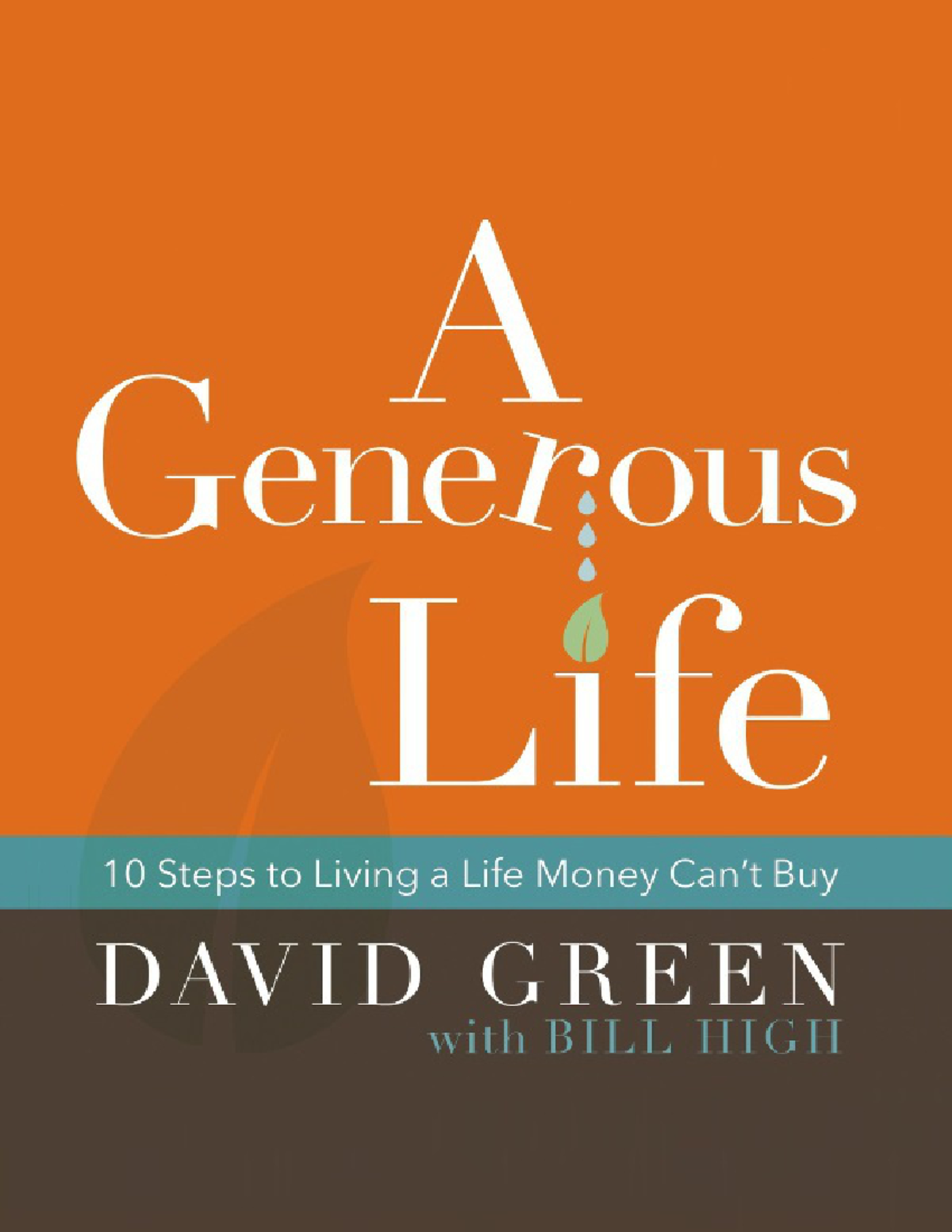 A Generous Life 10 Steps to Living a Life Money Cant Buy (David Green ...