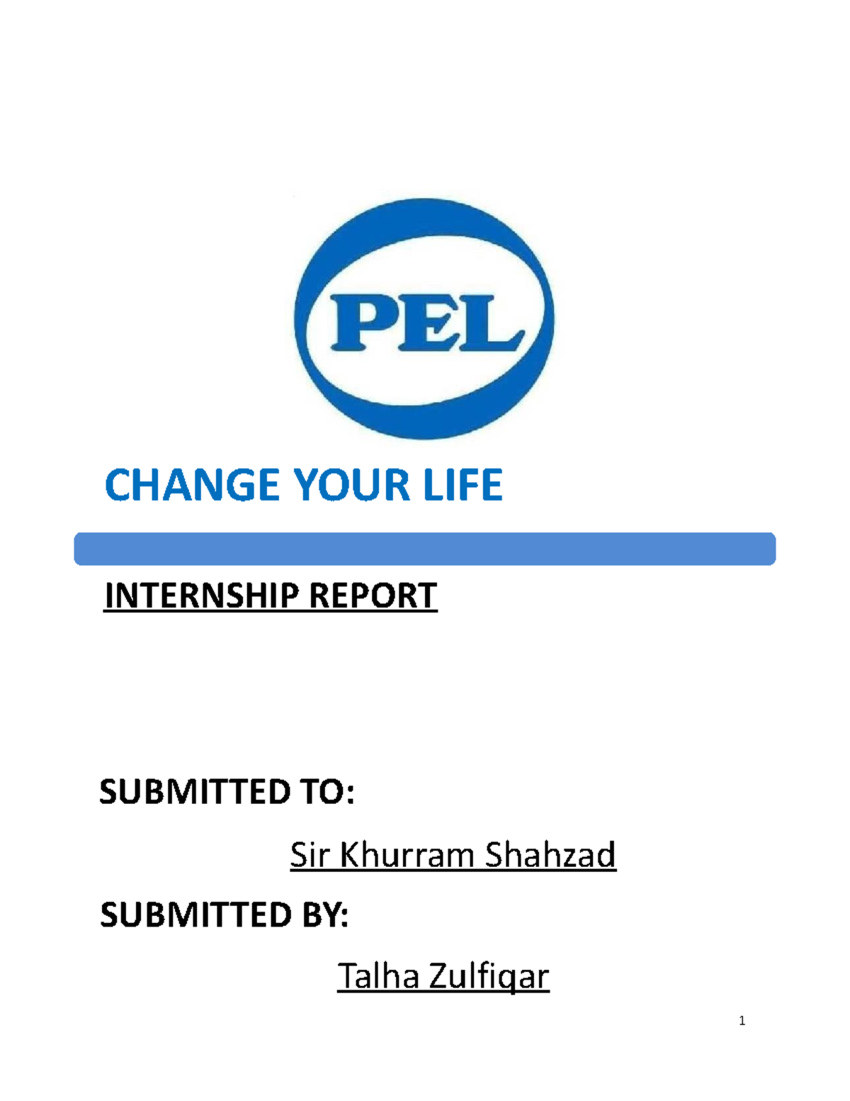 Internship pel - CHANGE YOUR LIFE INTERNSHIP REPORT SUBMITTED TO: Sir ...