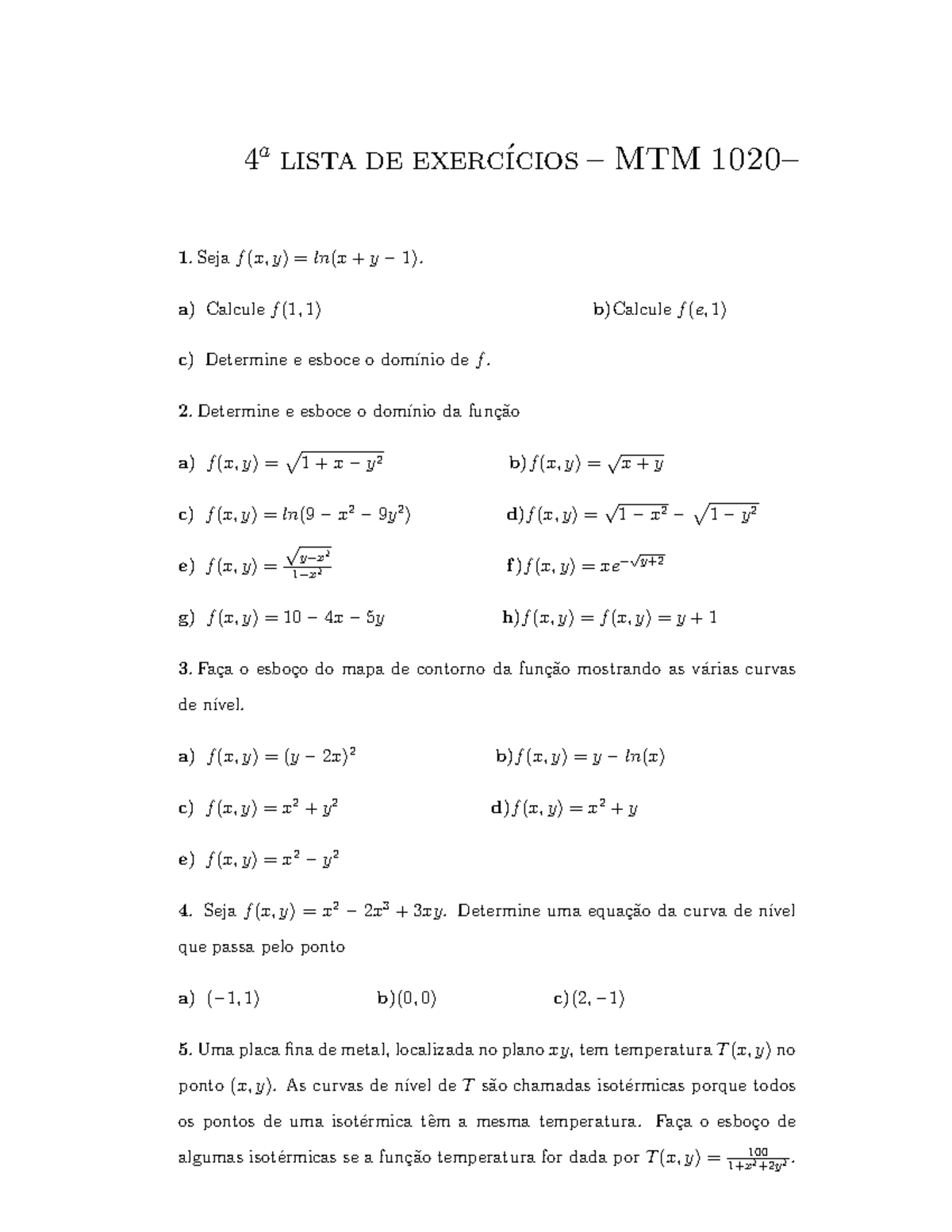 Calculo 2 - Derivada parcial - Lista - 4 a lista de exerc ́ıcios – MTM 1020– 1 .Sejaf(x, y ...