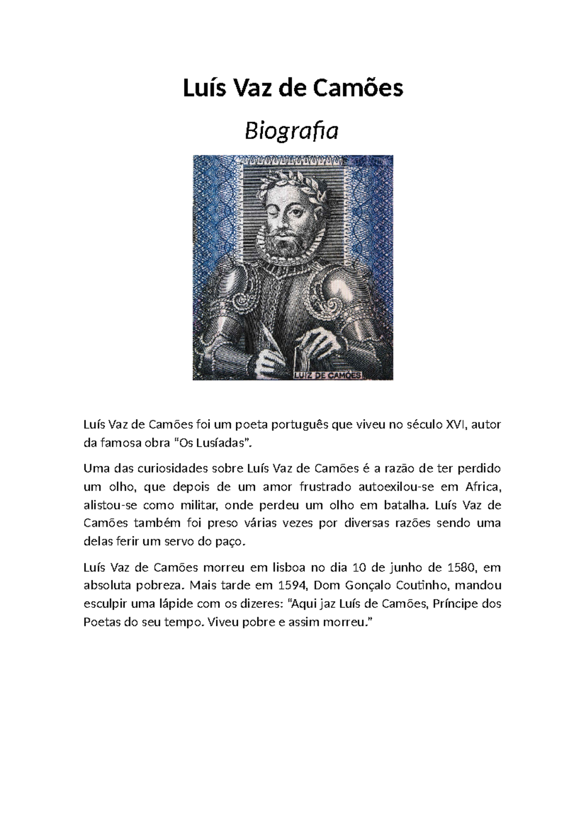 Luís Vaz de Camões - Luís Vaz de Camões Biografia Luís Vaz de Camões foi um poeta português que ...