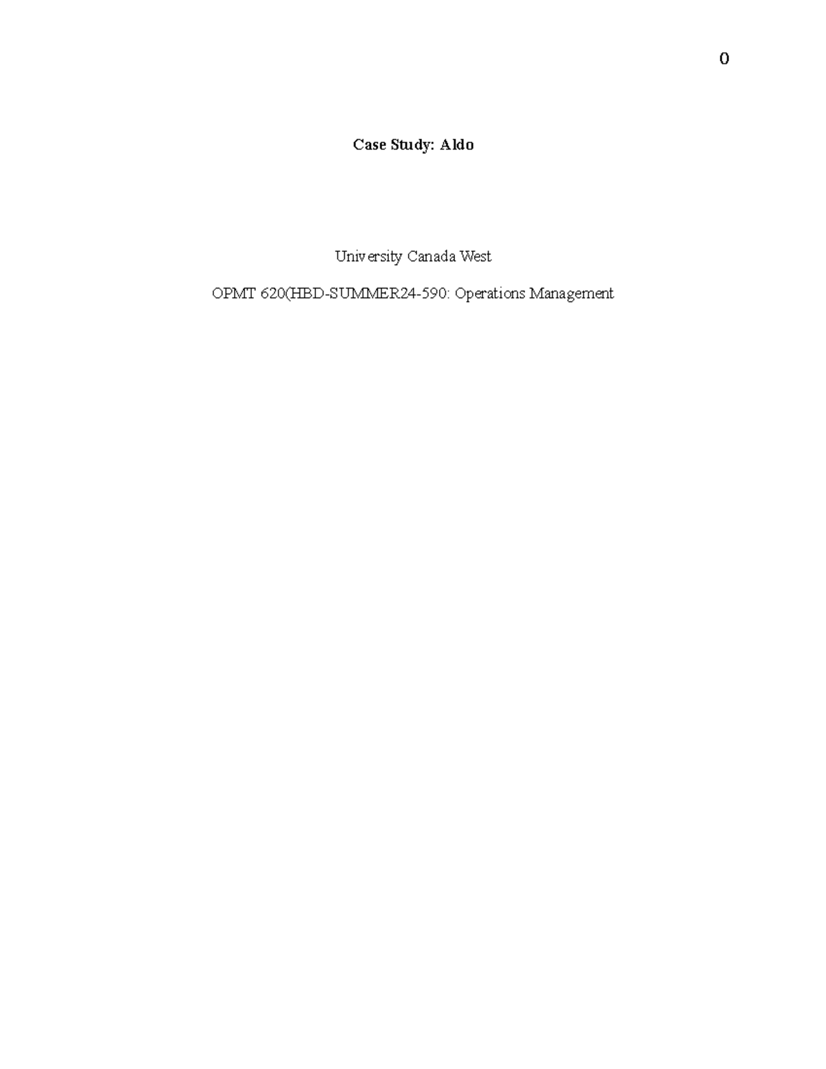 Aldo Case Study - Case Study: Aldo University Canada West OPMT 620(HBD-SUMMER24-590: Operations ...
