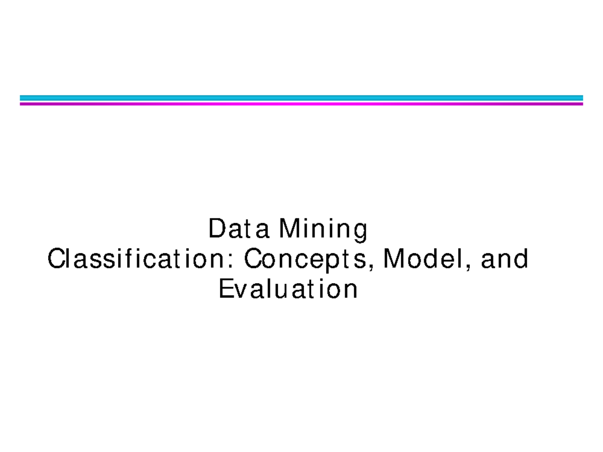 Lecture Notes Classification Concepts Model And Evaluation Data Mining Classification