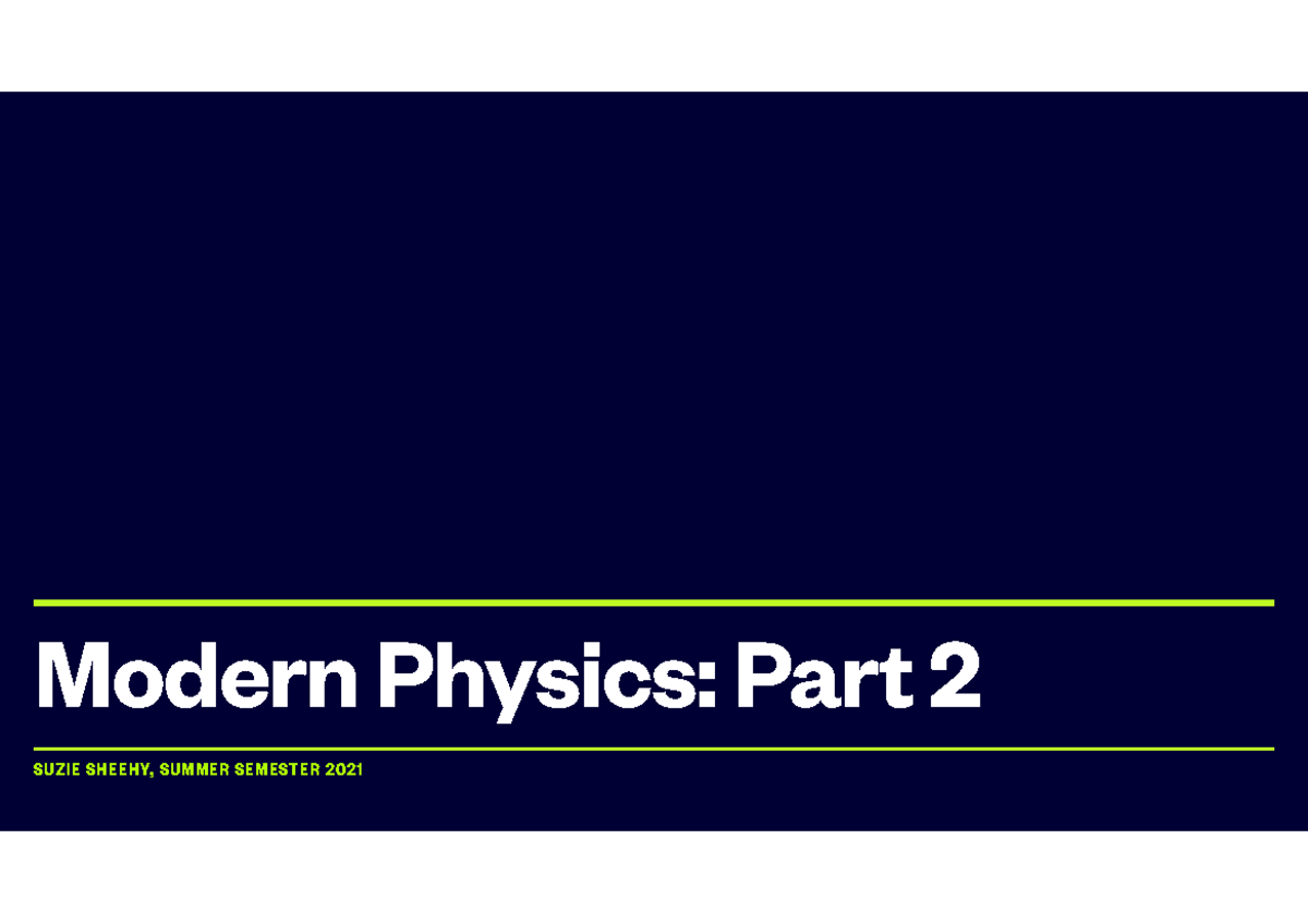 Week5-Modern Physics 2 - SUZIE SHEEHY, SUMMER SEMESTER Modern Physics ...