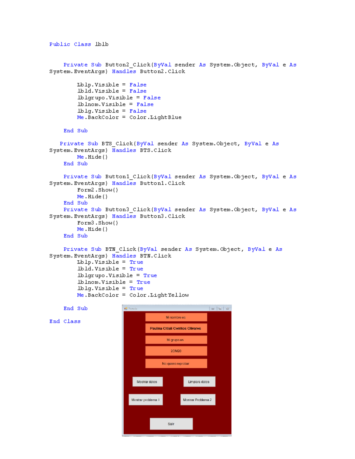 Paulina - es un codigo - Public Class lblb Private Sub Button2_Click(ByVal sender As System ...